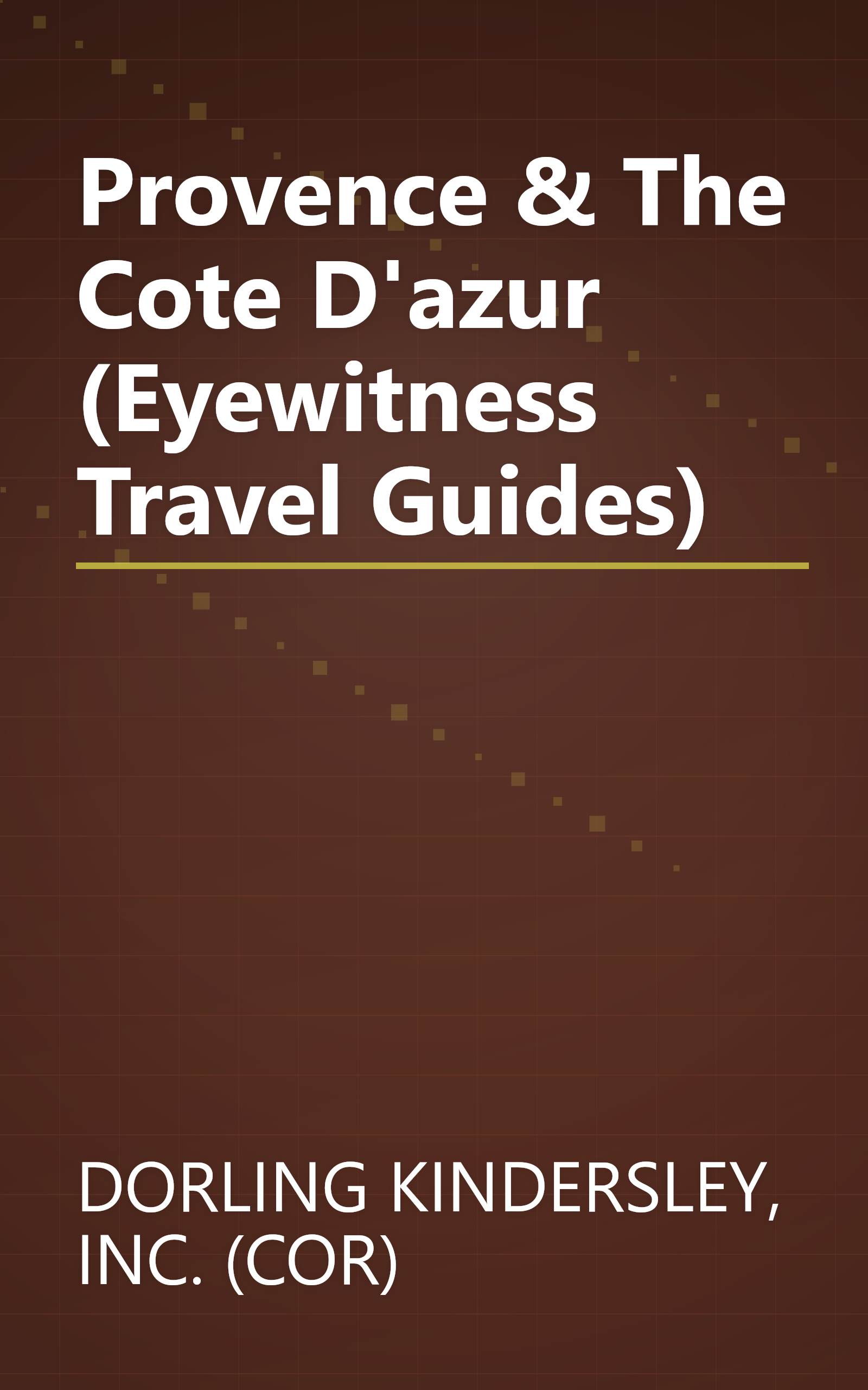 Provence & The Cote D'azur (Eyewitness Travel Guides) book cover