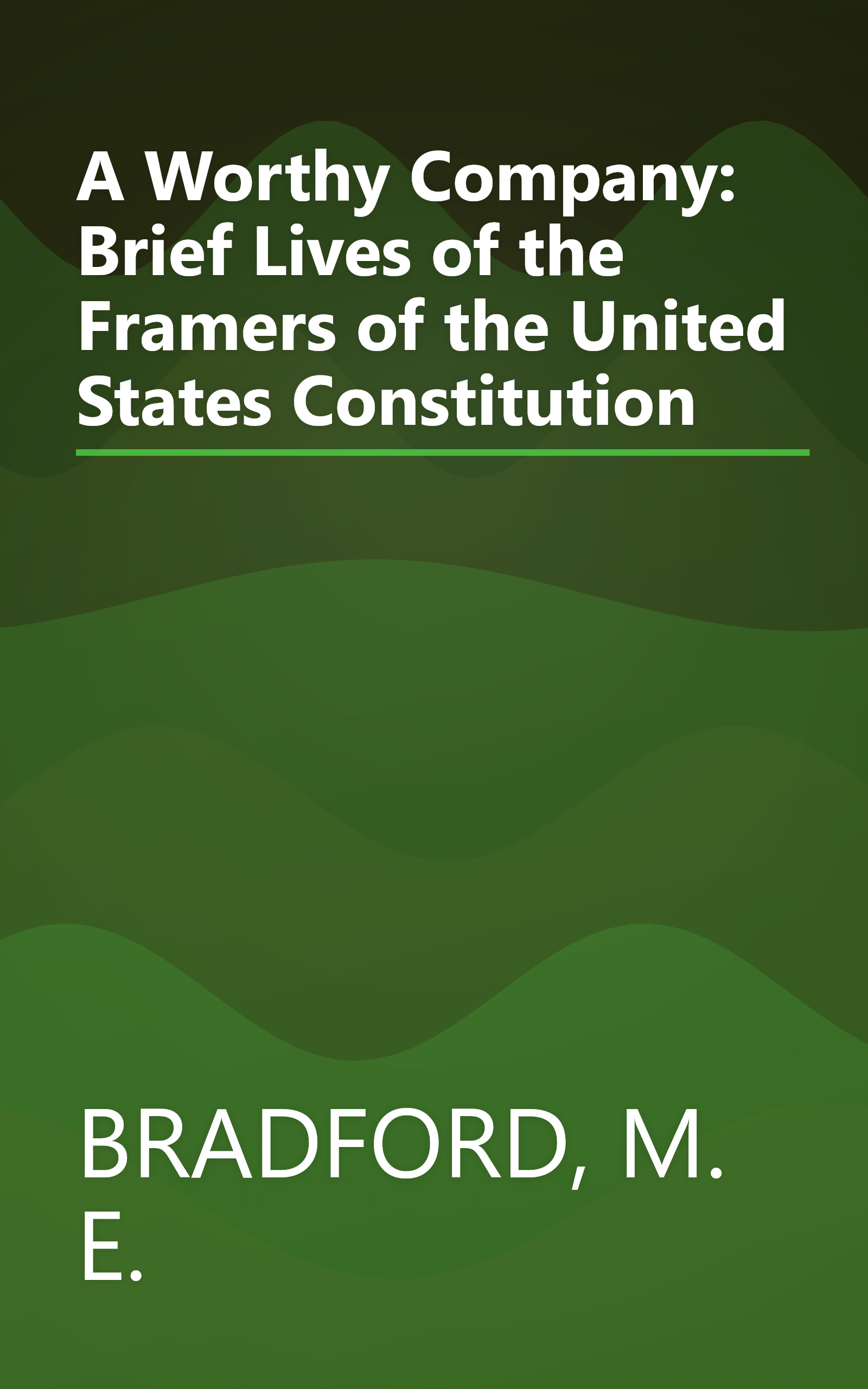 A Worthy Company: Brief Lives of the Framers of the United States Constitution book cover