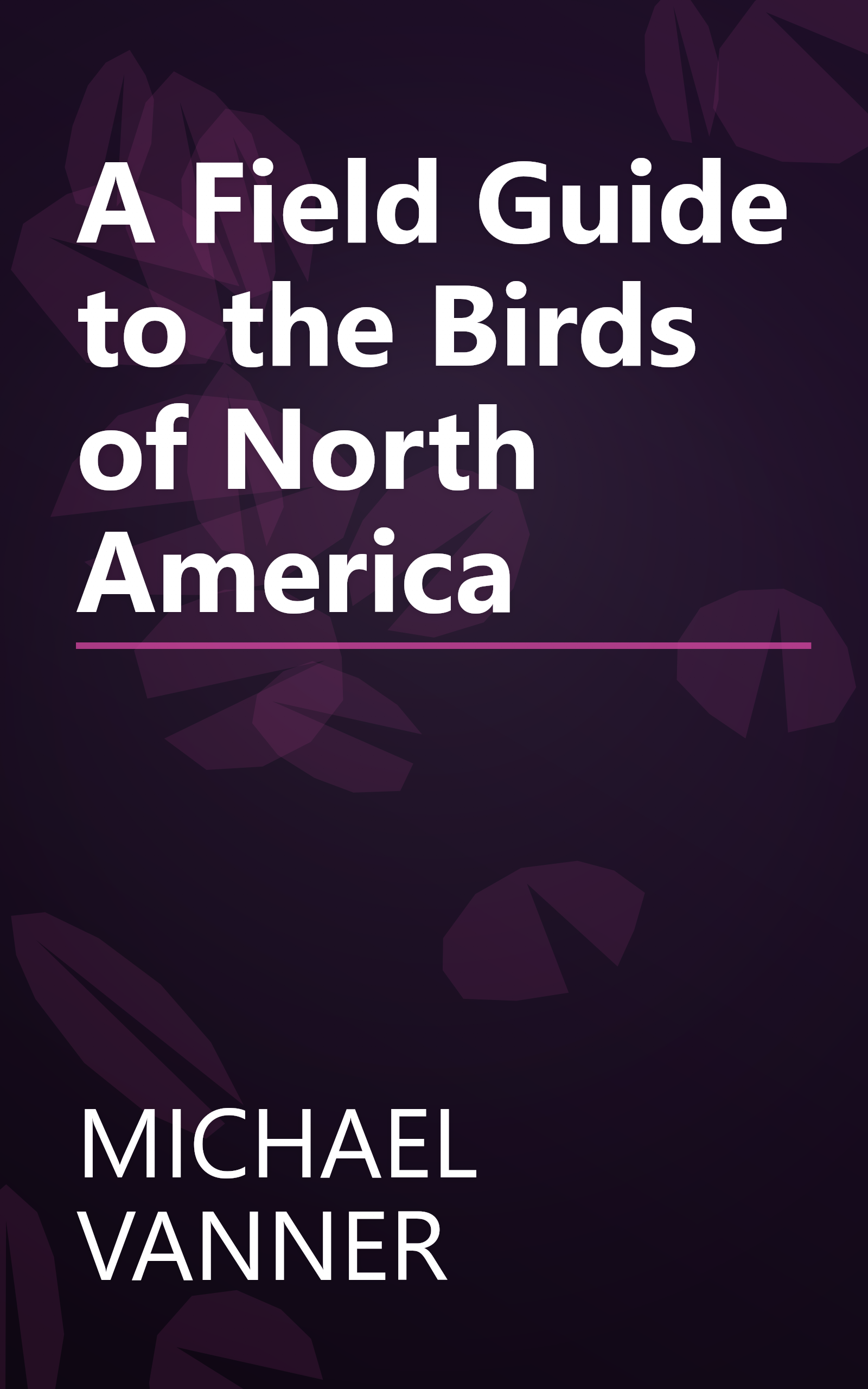 A Field Guide to the Birds of North America book cover