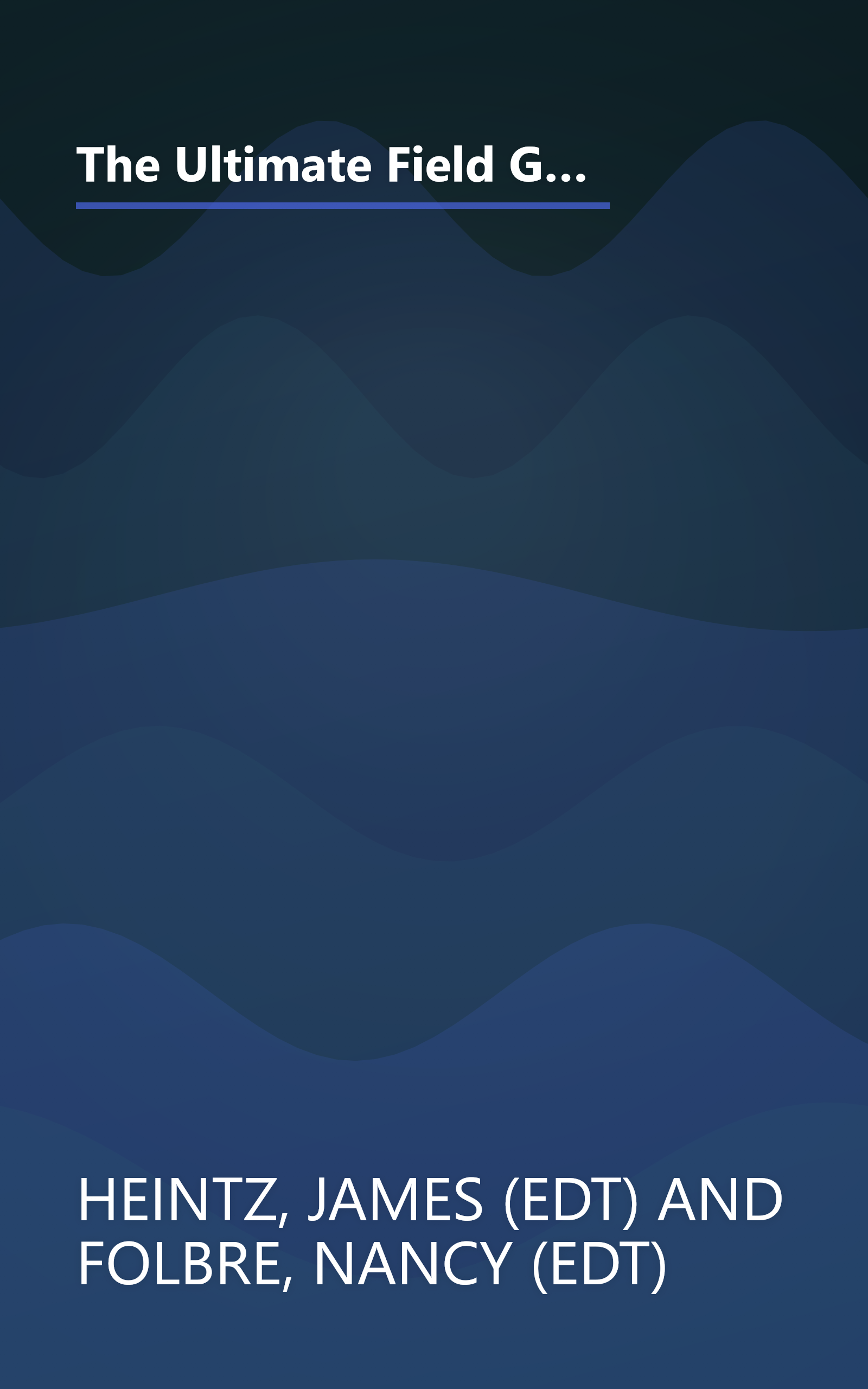 The Ultimate Field Guide to the US Economy: A Compact and Irreverent Guide to Economic Life in America, New Updated Edition book cover