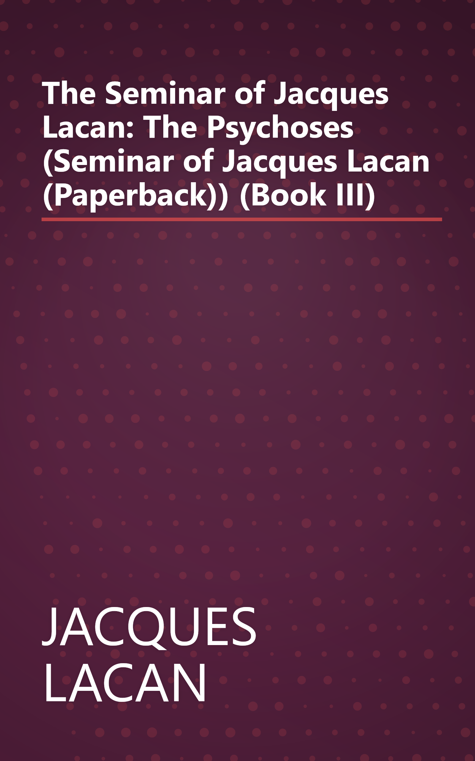 The Seminar of Jacques Lacan: The Psychoses (Seminar of Jacques Lacan (Paperback)) (Book III) book cover