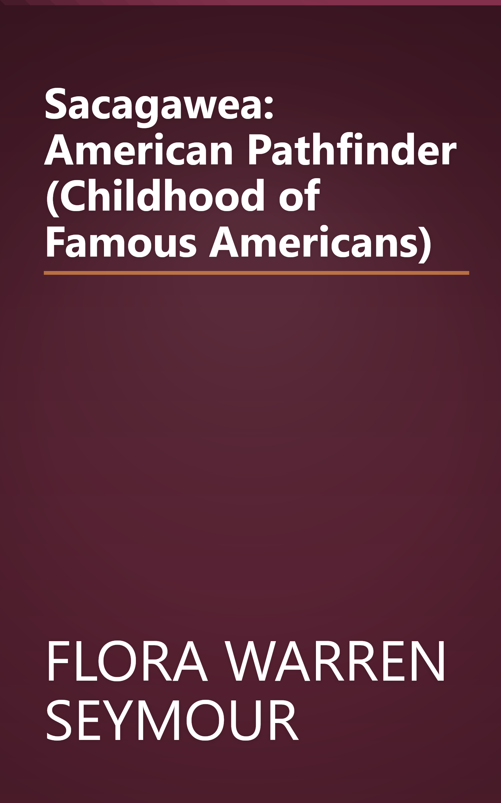Sacagawea: American Pathfinder (Childhood of Famous Americans) book cover