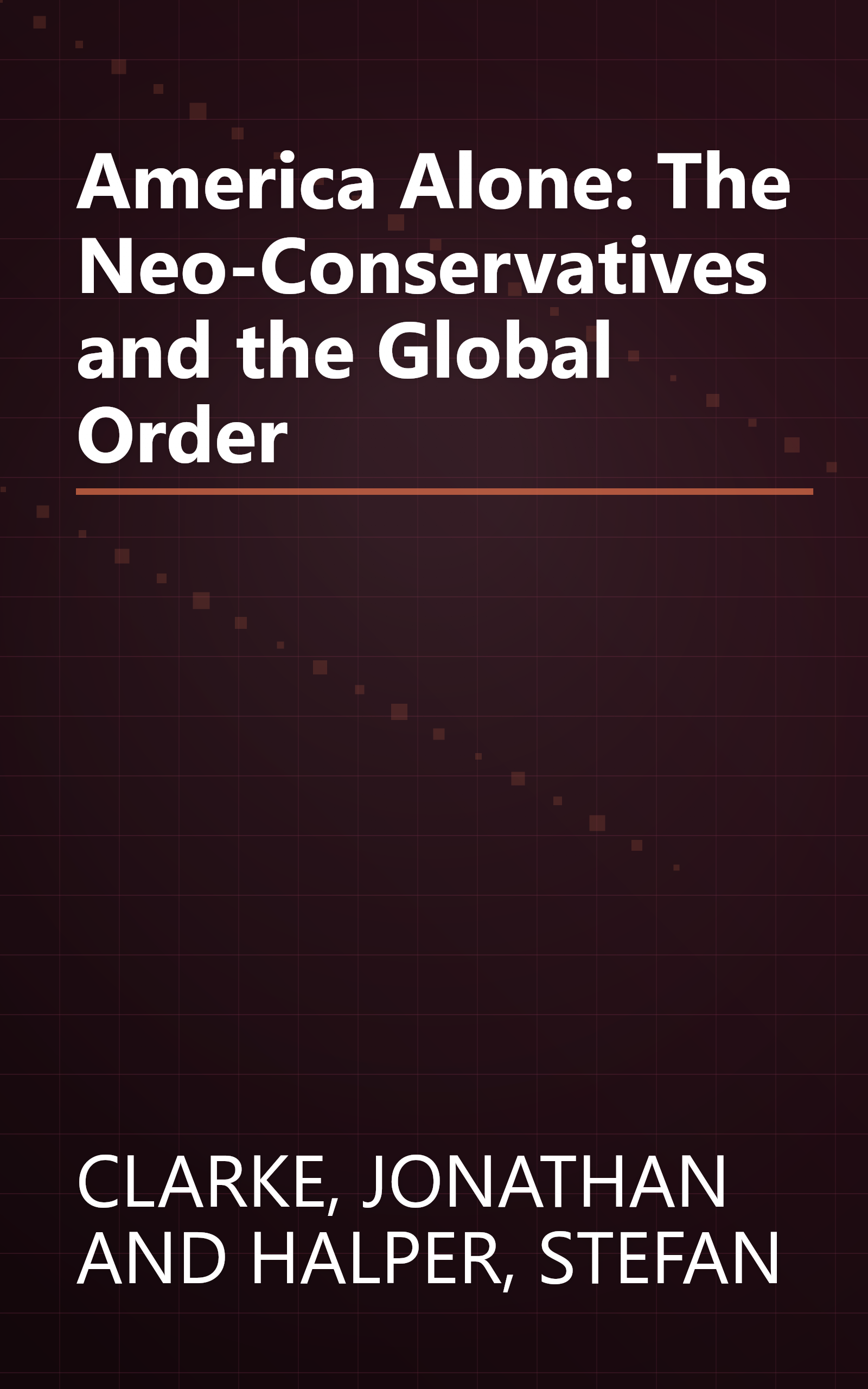 America Alone: The Neo-Conservatives and the Global Order book cover