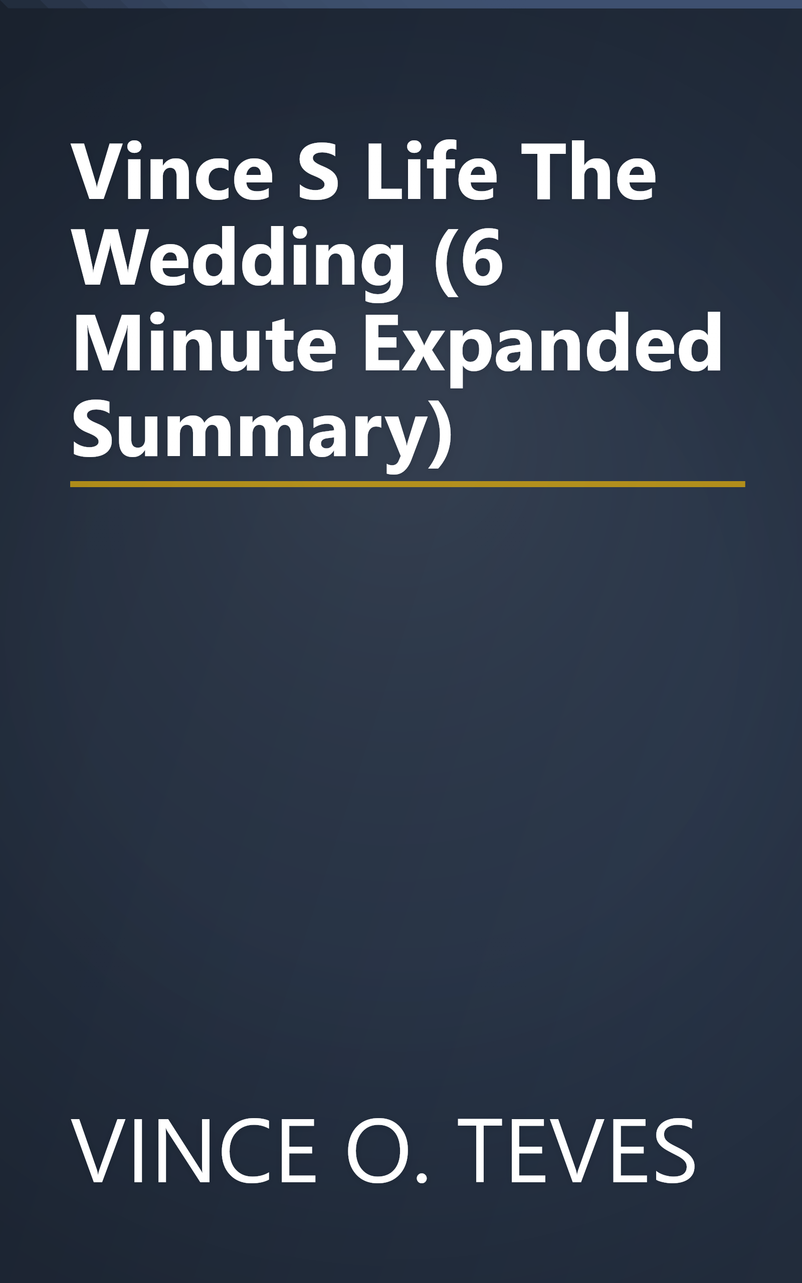 Vince S Life  The Wedding (6 Minute   Expanded Summary) book cover
