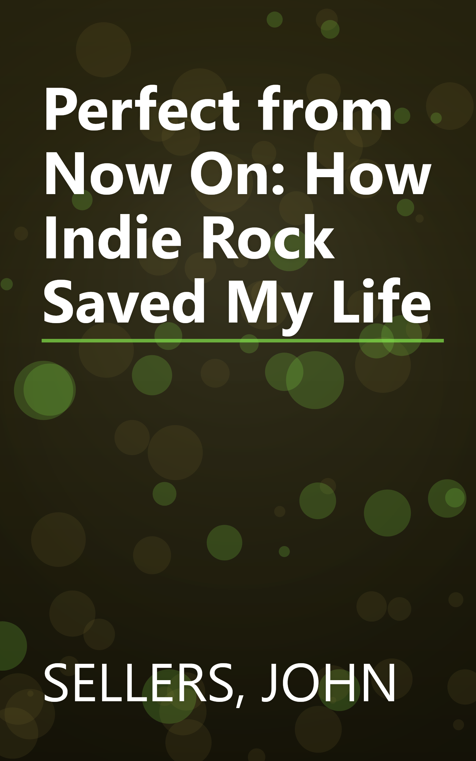 Perfect from Now On: How Indie Rock Saved My Life book cover
