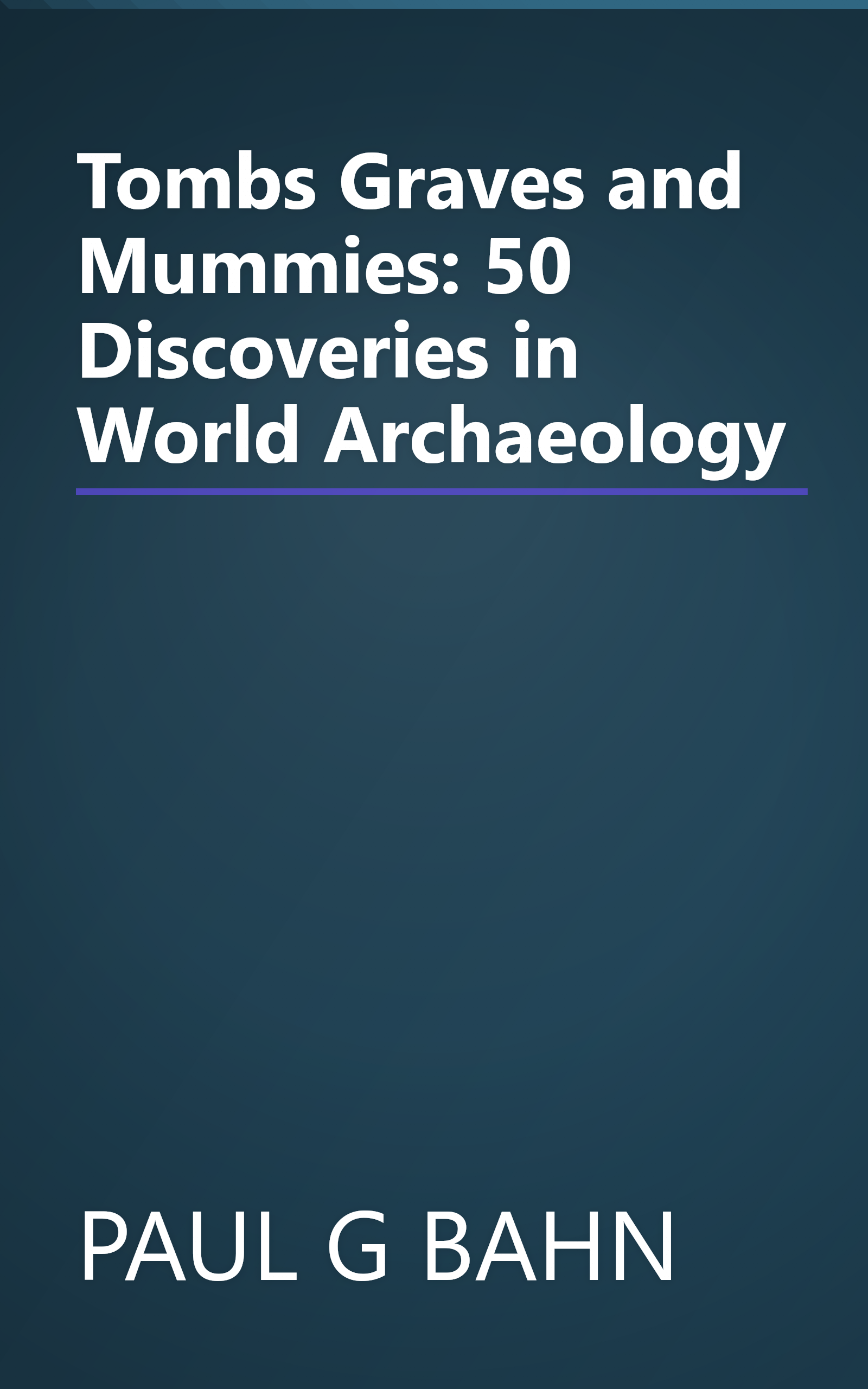 Tombs Graves and Mummies: 50 Discoveries in World Archaeology book cover