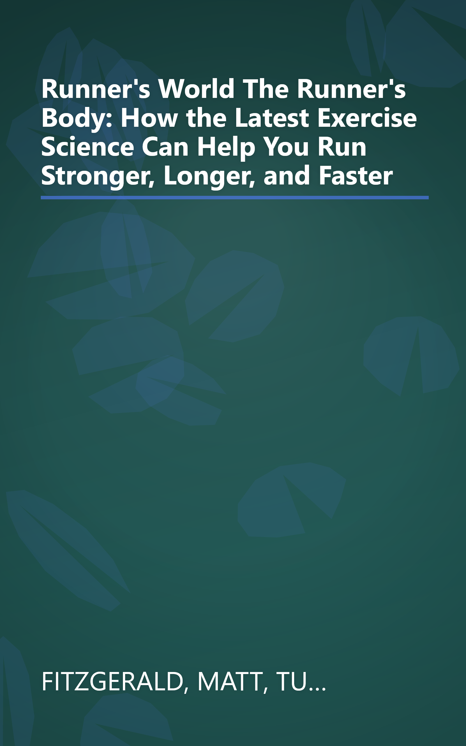 Runner's World The Runner's Body: How the Latest Exercise Science Can Help You Run Stronger, Longer, and Faster book cover