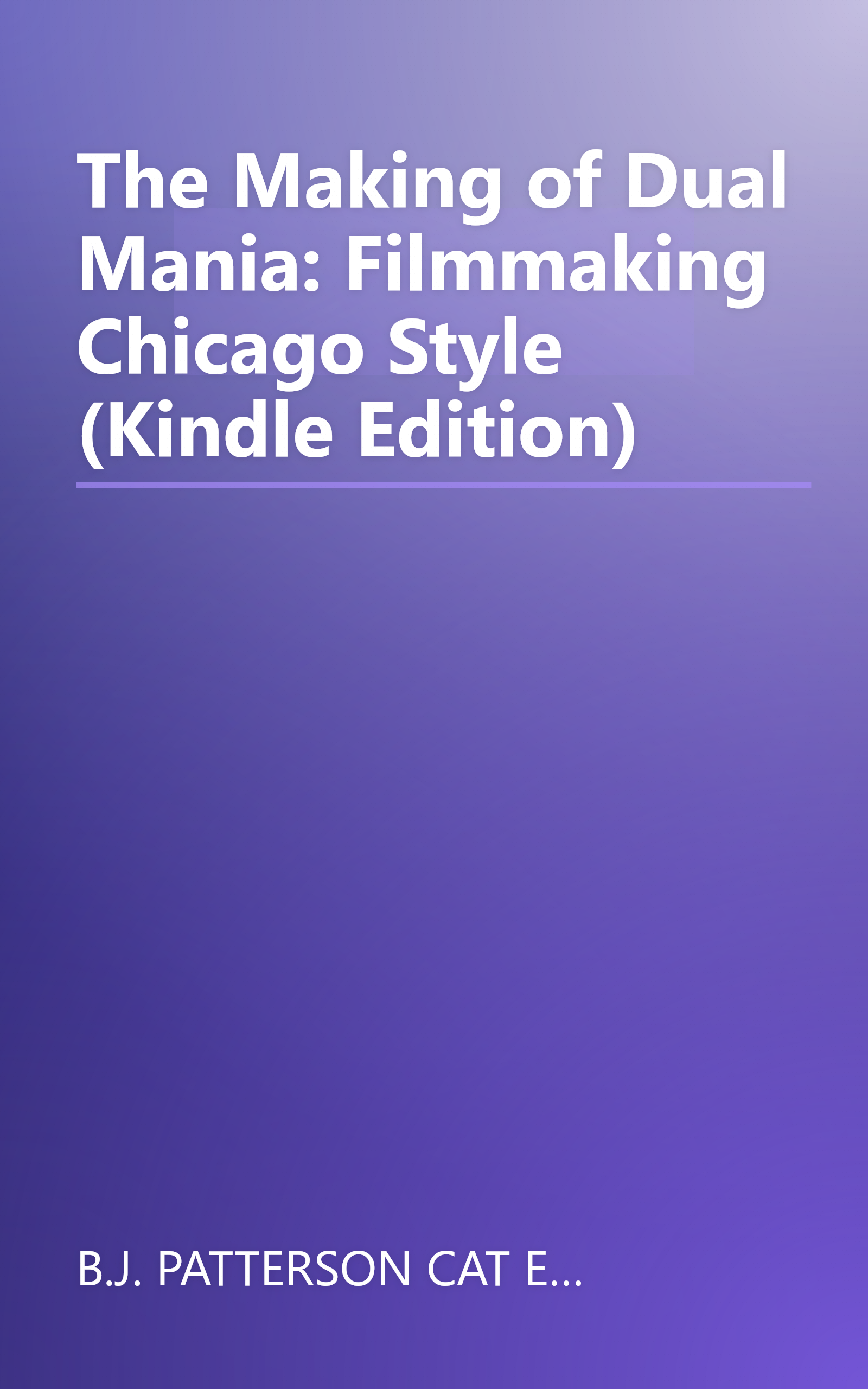The Making of Dual Mania: Filmmaking Chicago Style (Kindle Edition) book cover