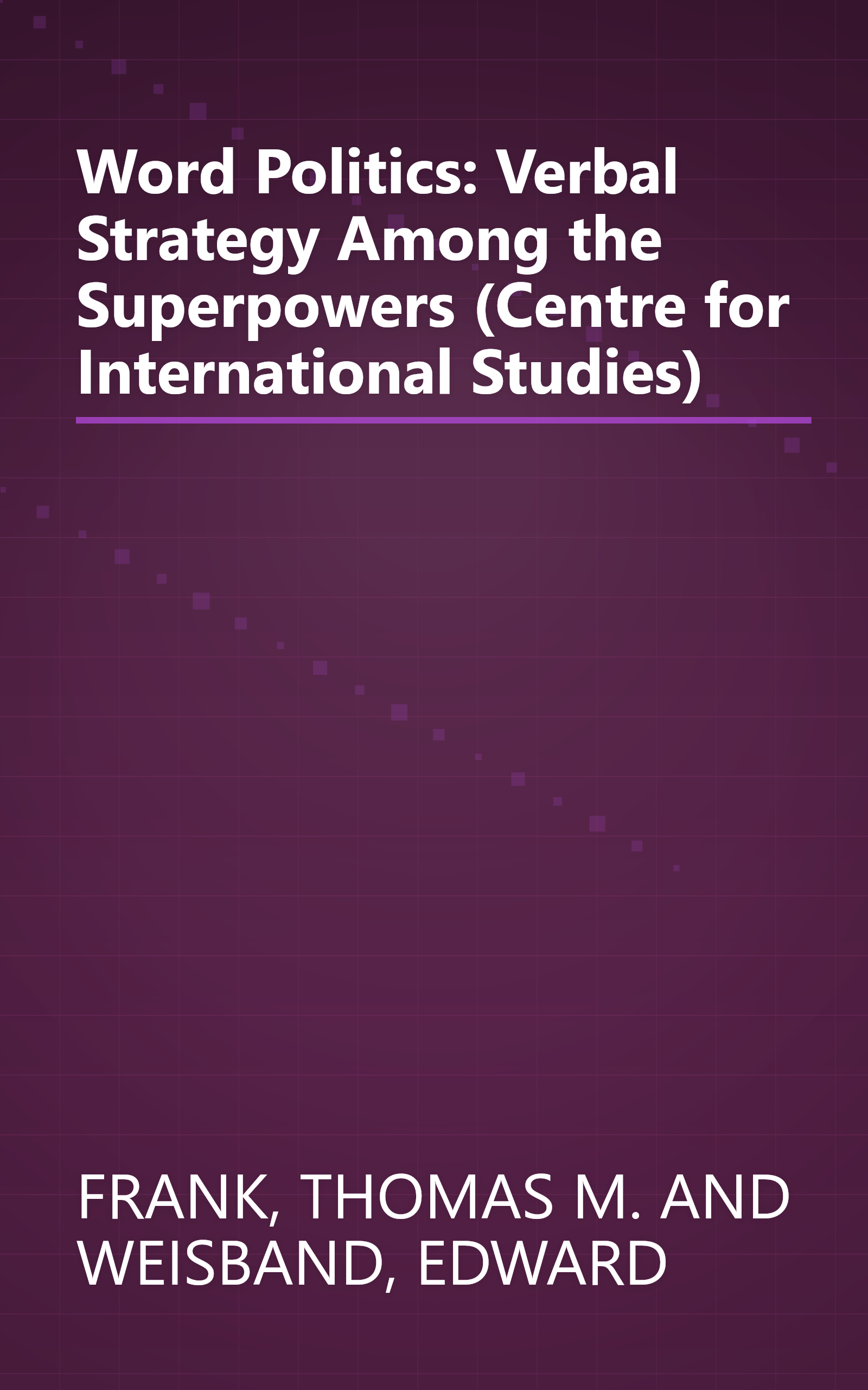 Word Politics: Verbal Strategy Among the Superpowers (Centre for International Studies) book cover