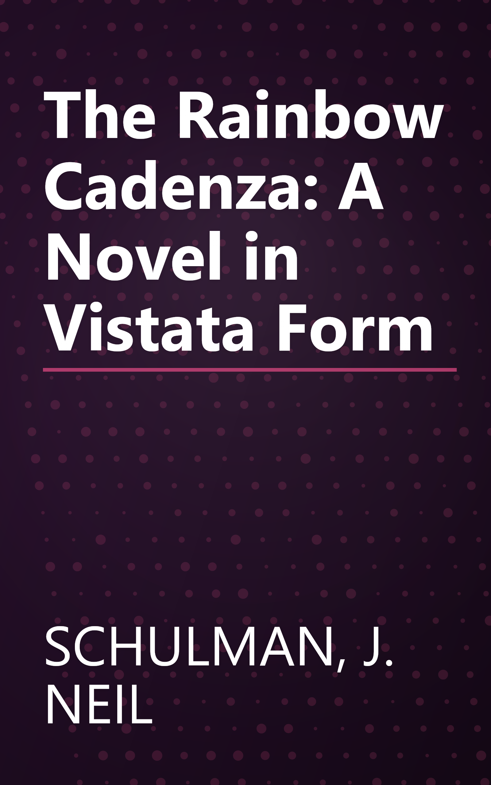 The Rainbow Cadenza: A Novel in Vistata Form book cover