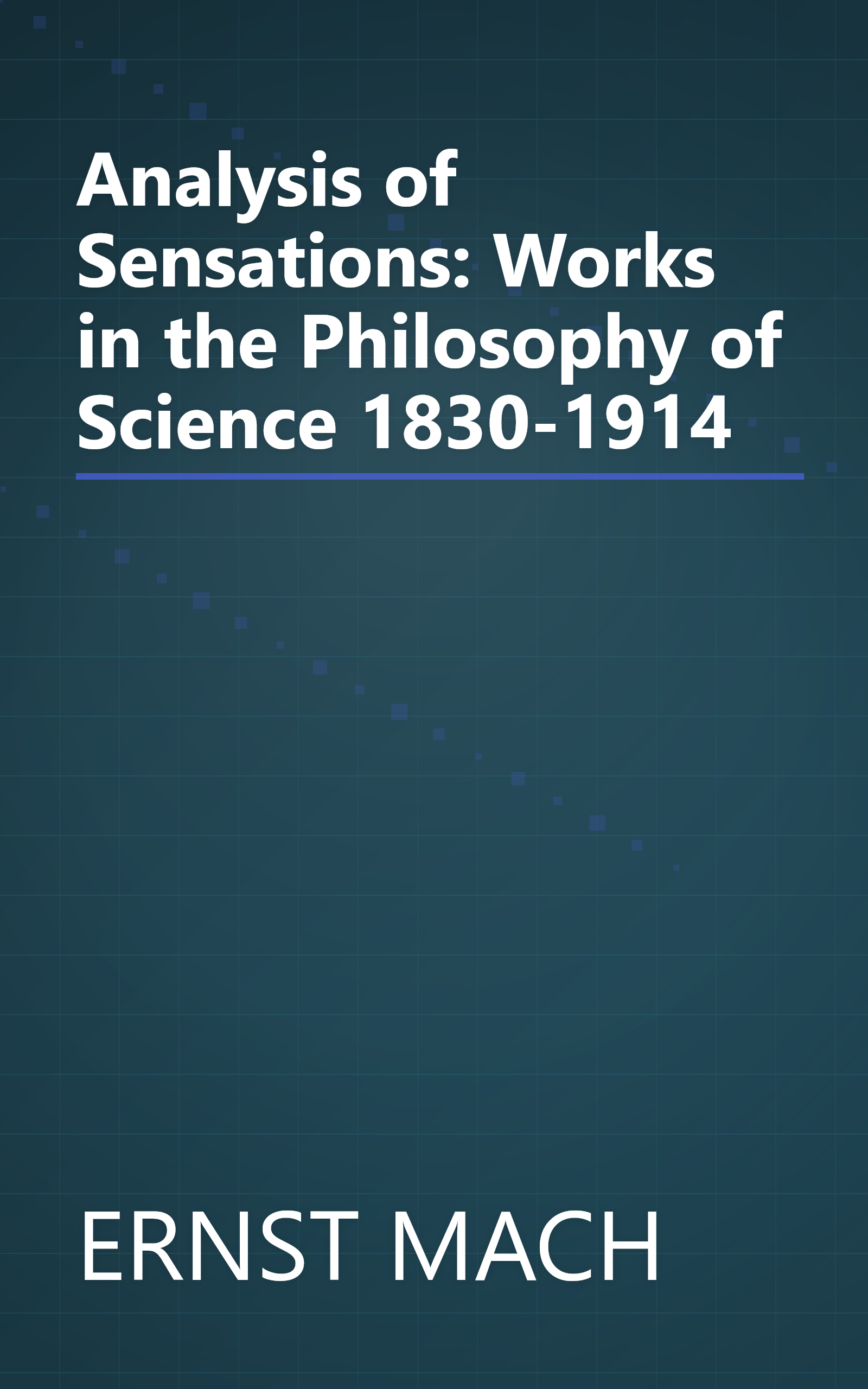 Analysis of Sensations: Works in the Philosophy of Science 1830-1914 book cover