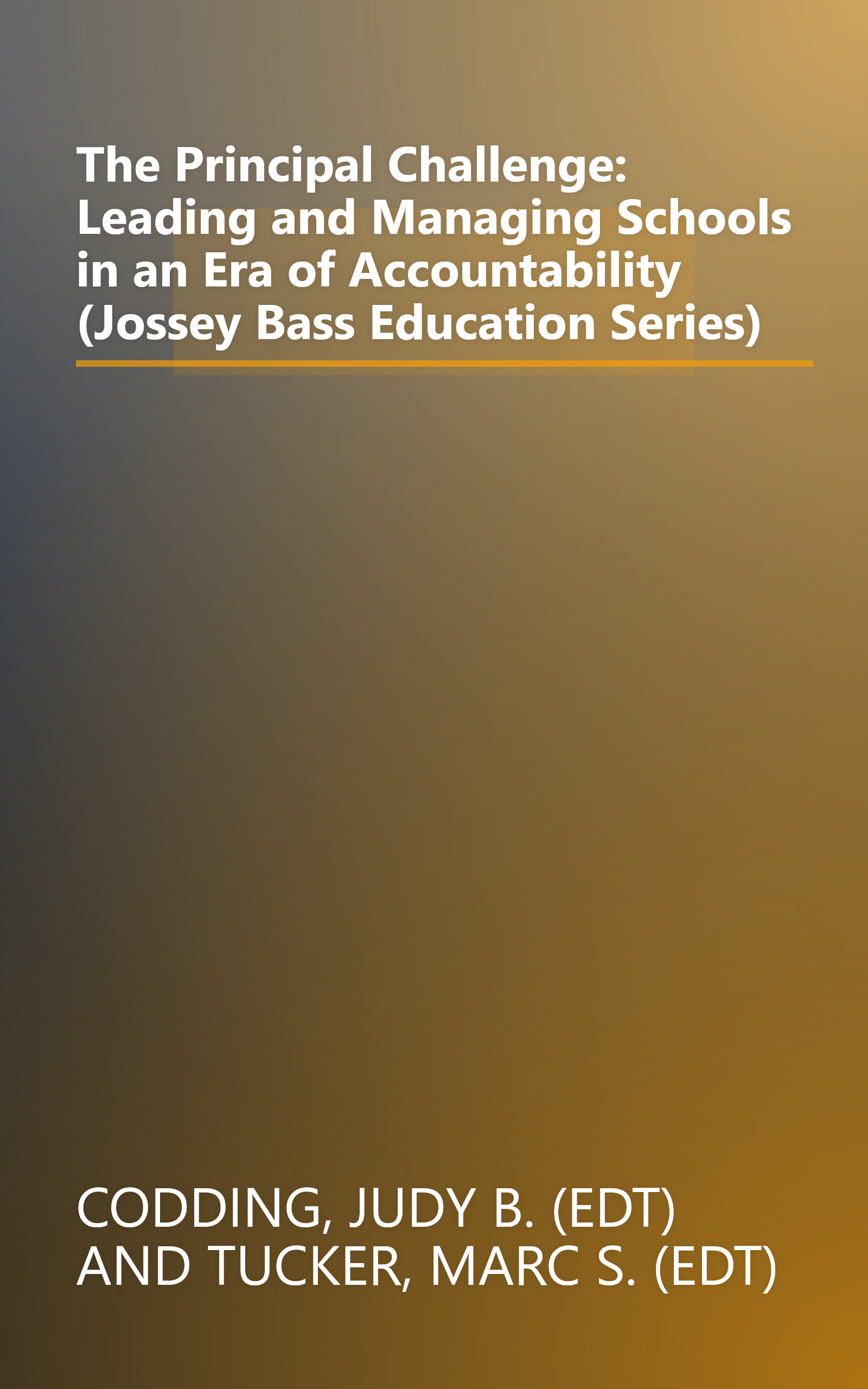 The Principal Challenge: Leading and Managing Schools in an Era of Accountability (Jossey Bass Education Series) book cover