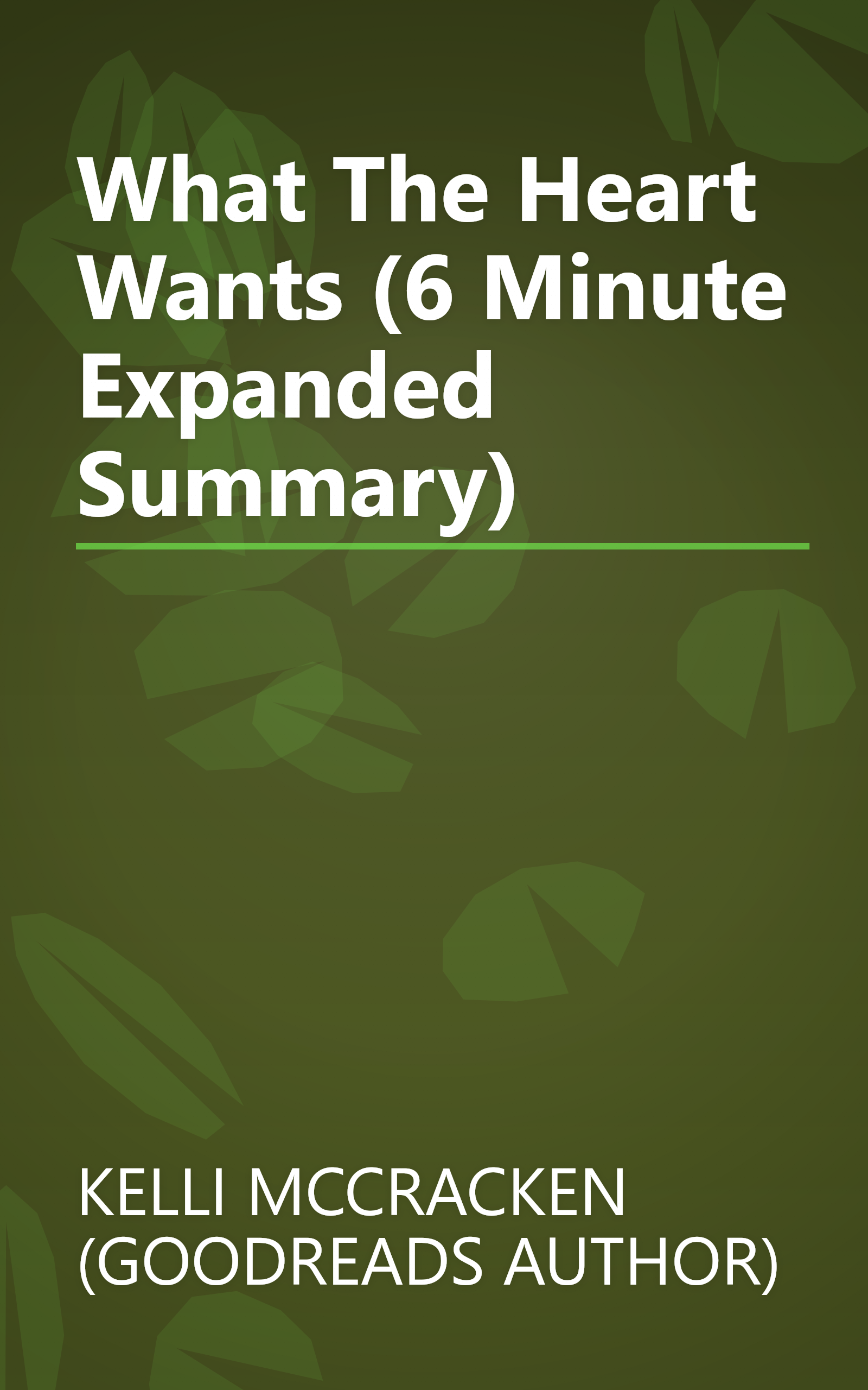 What The Heart Wants (6 Minute   Expanded Summary) book cover