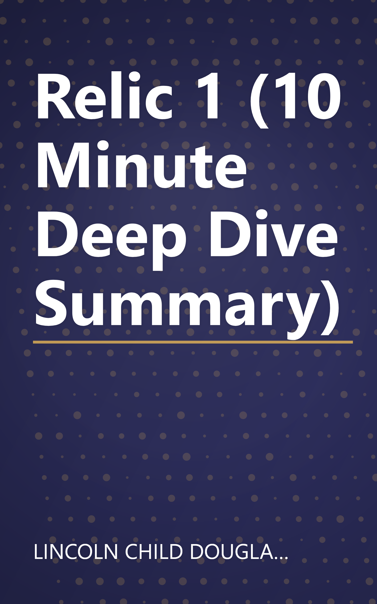 Relic 1 (10 Minute   Deep Dive Summary) book cover