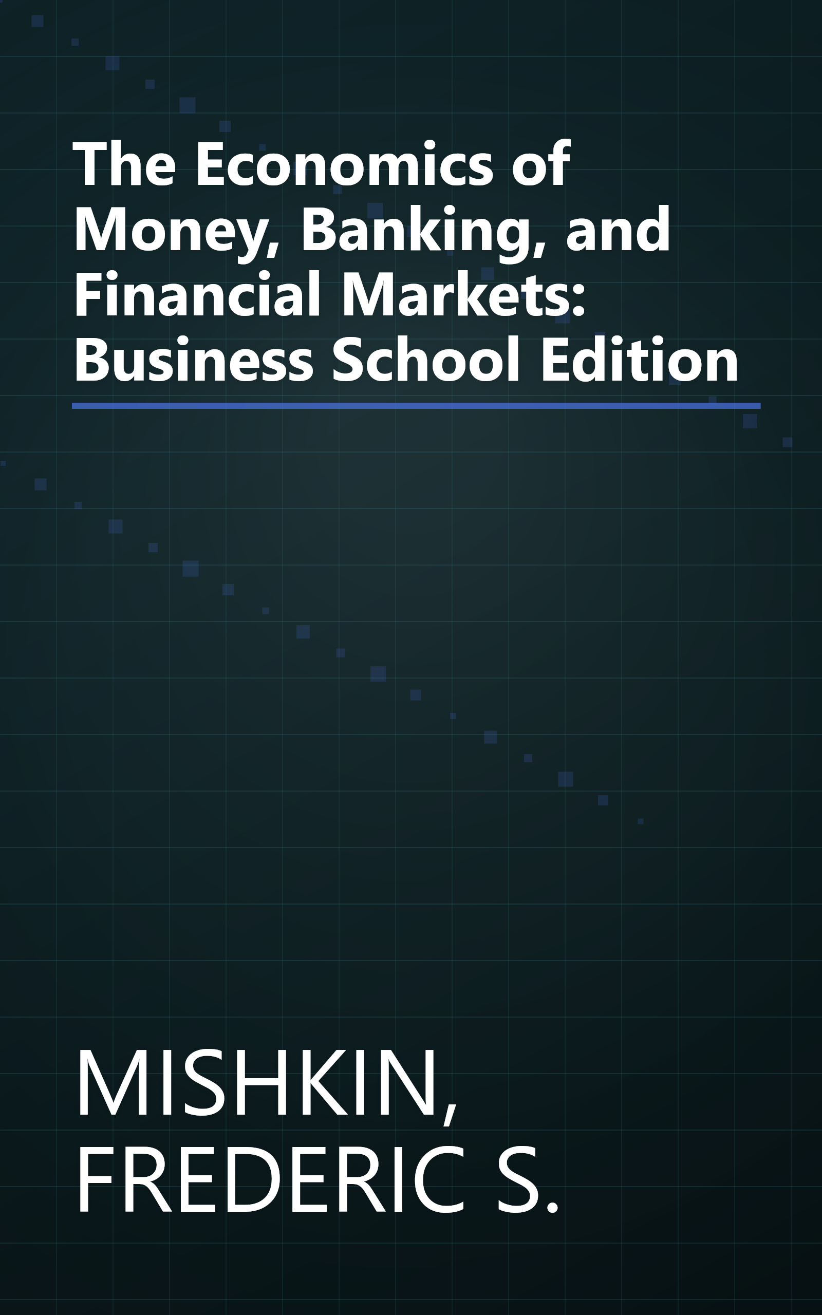 The Economics of Money, Banking, and Financial Markets: Business School Edition book cover