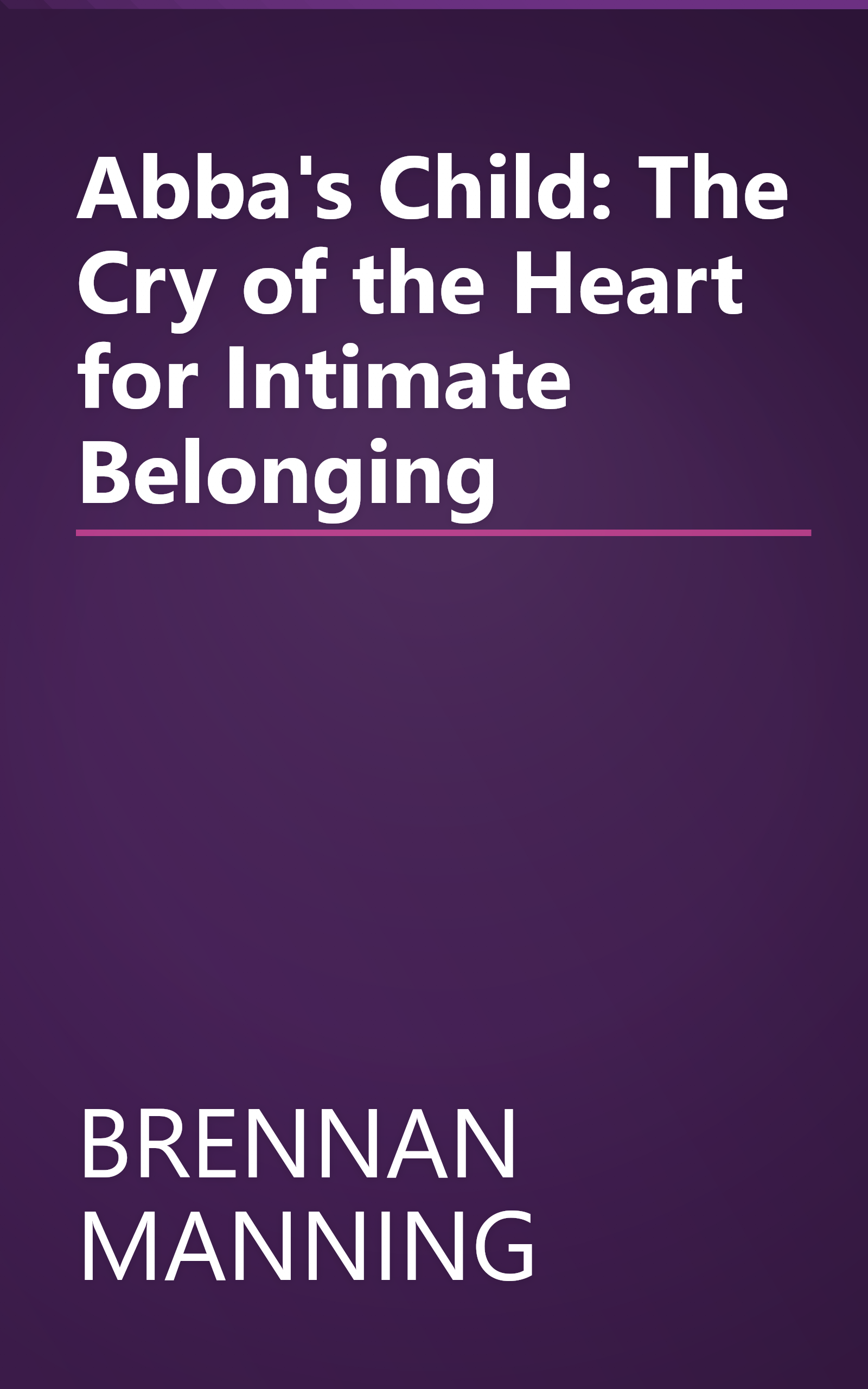 Abba's Child: The Cry of the Heart for Intimate Belonging book cover