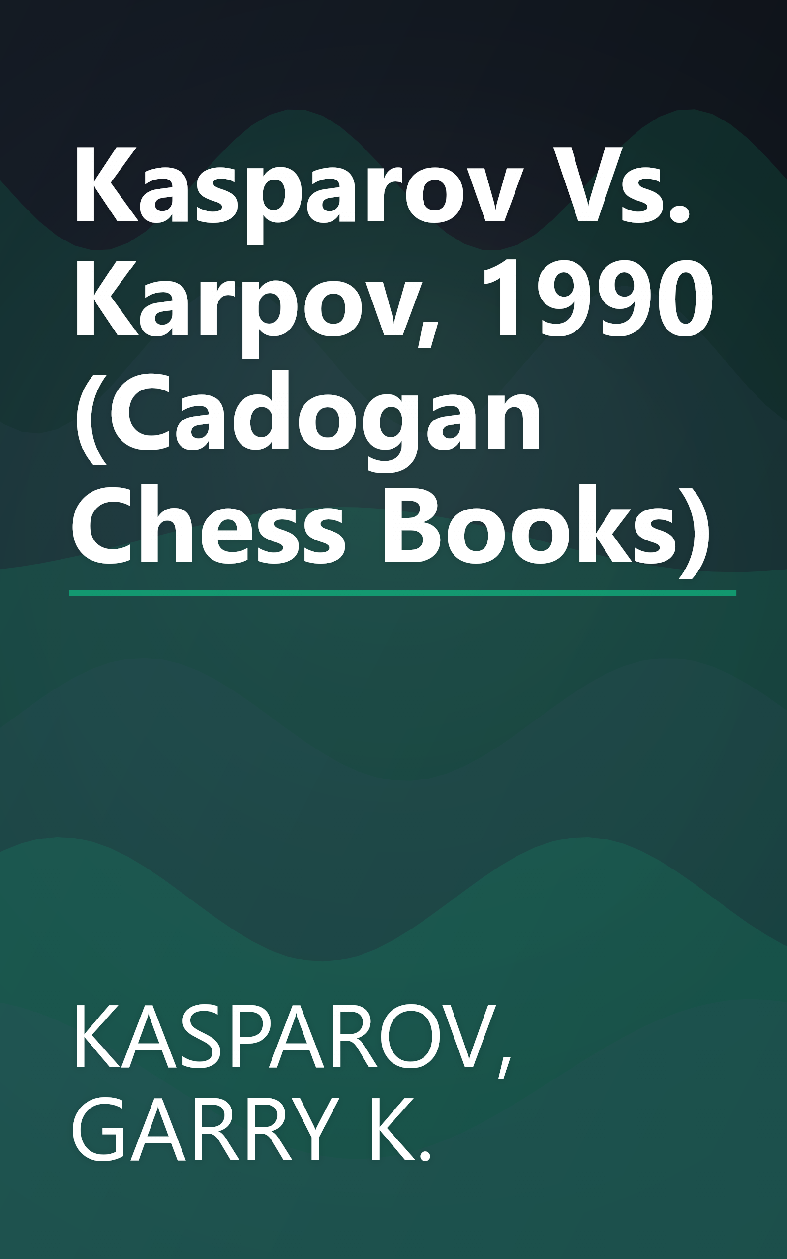 Kasparov Vs. Karpov, 1990 (Cadogan Chess Books) book cover