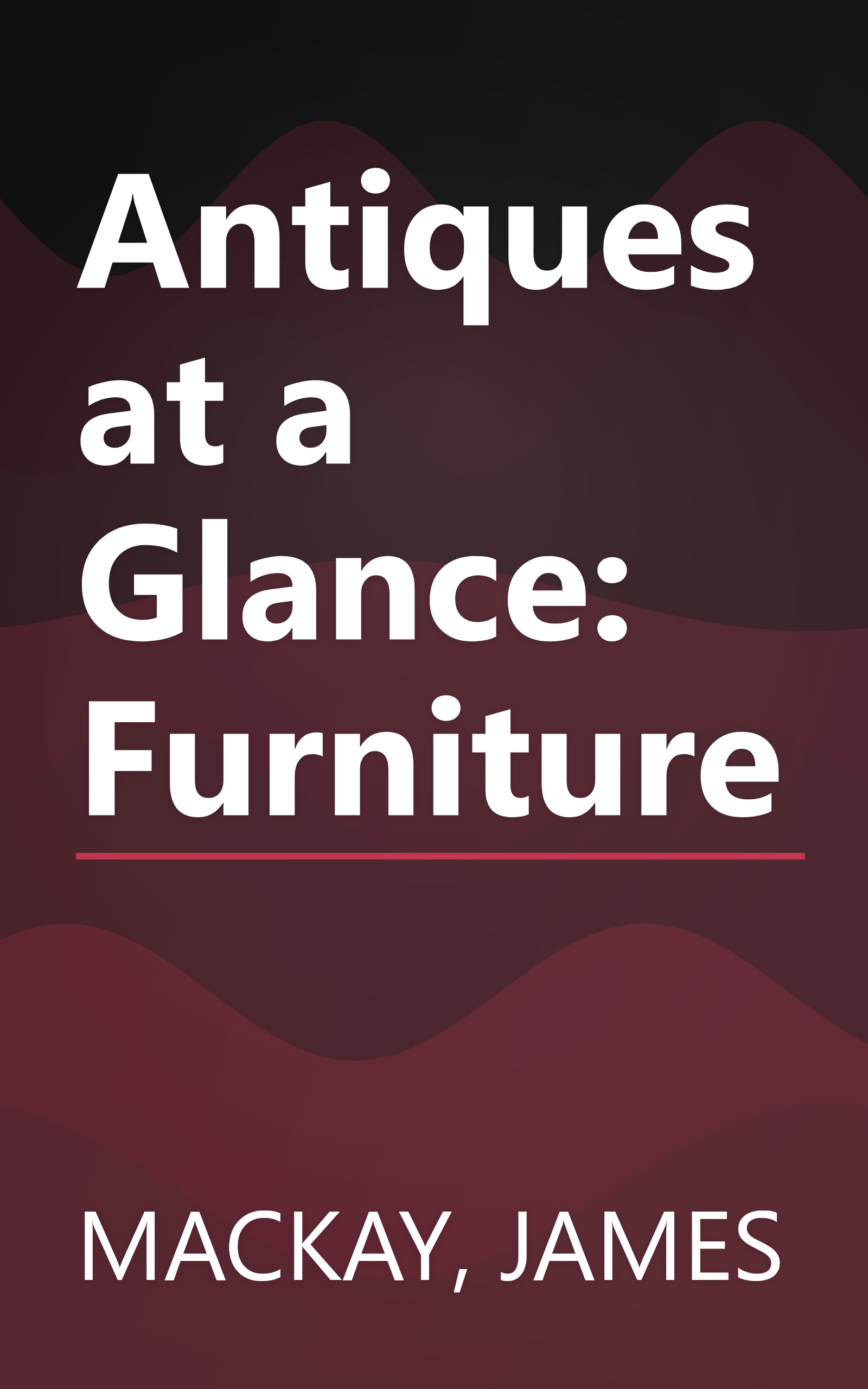 Antiques at a Glance: Furniture book cover
