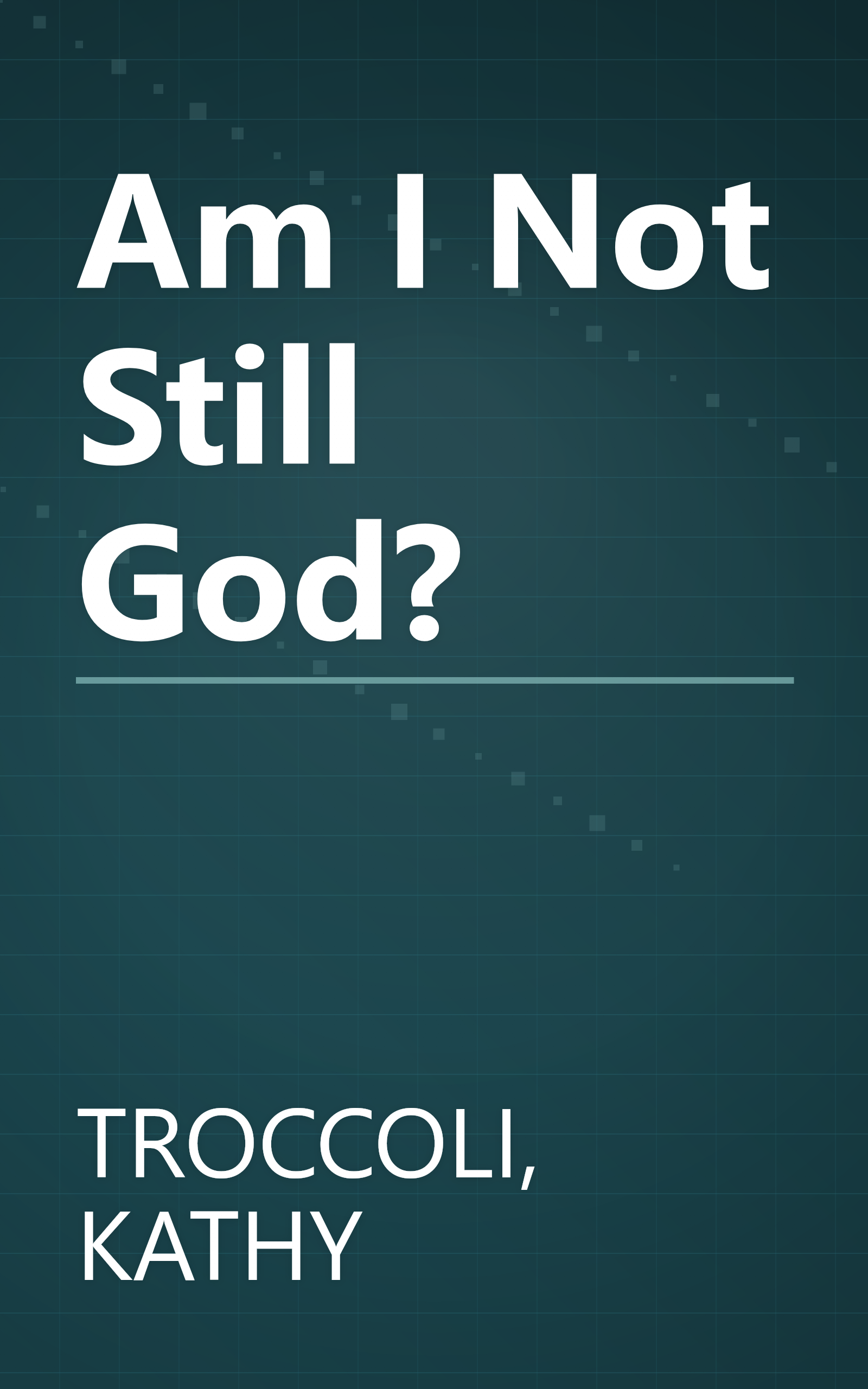 Am I Not Still God? book cover