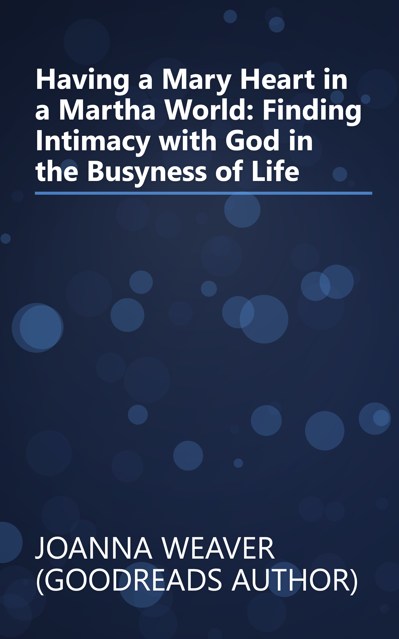 Having a Mary Heart in a Martha World: Finding Intimacy with God in the Busyness of Life book cover