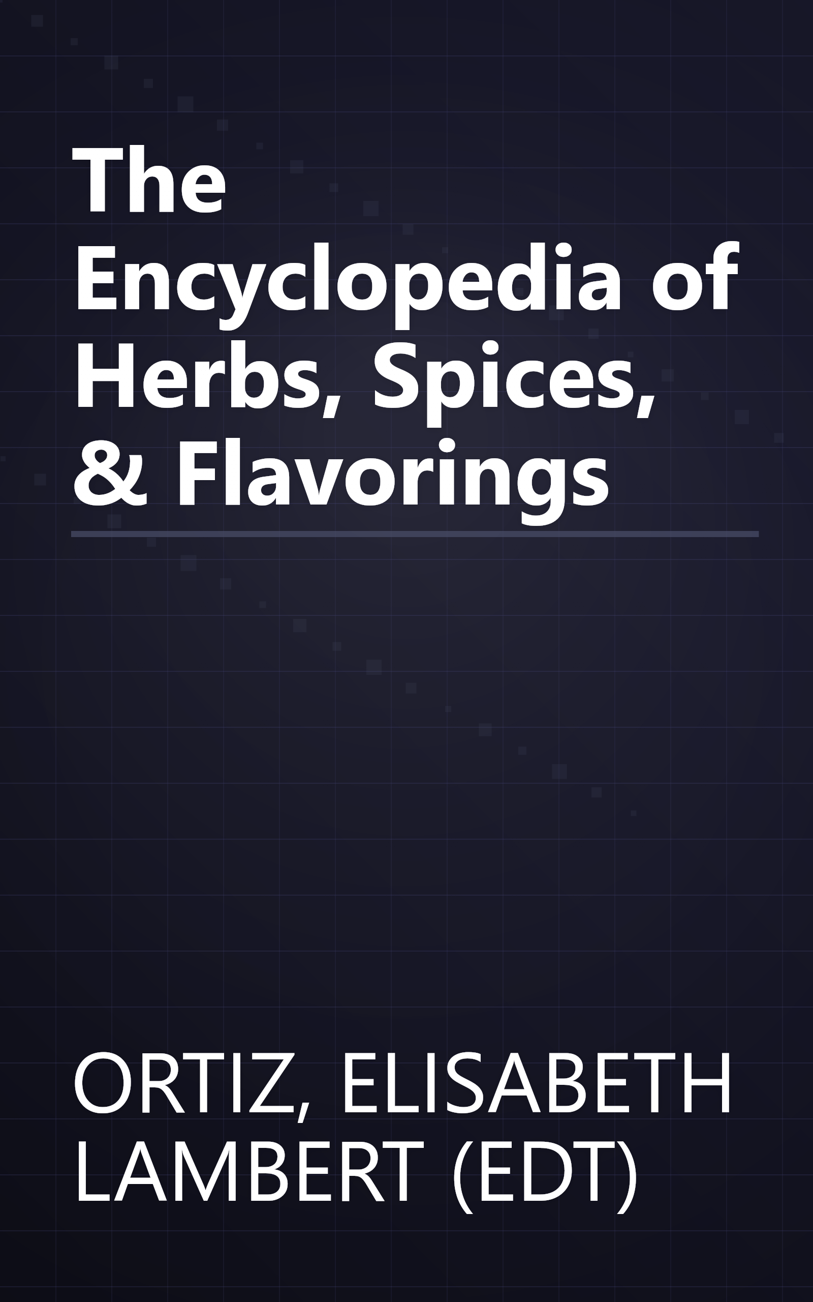 The Encyclopedia of Herbs, Spices, & Flavorings book cover