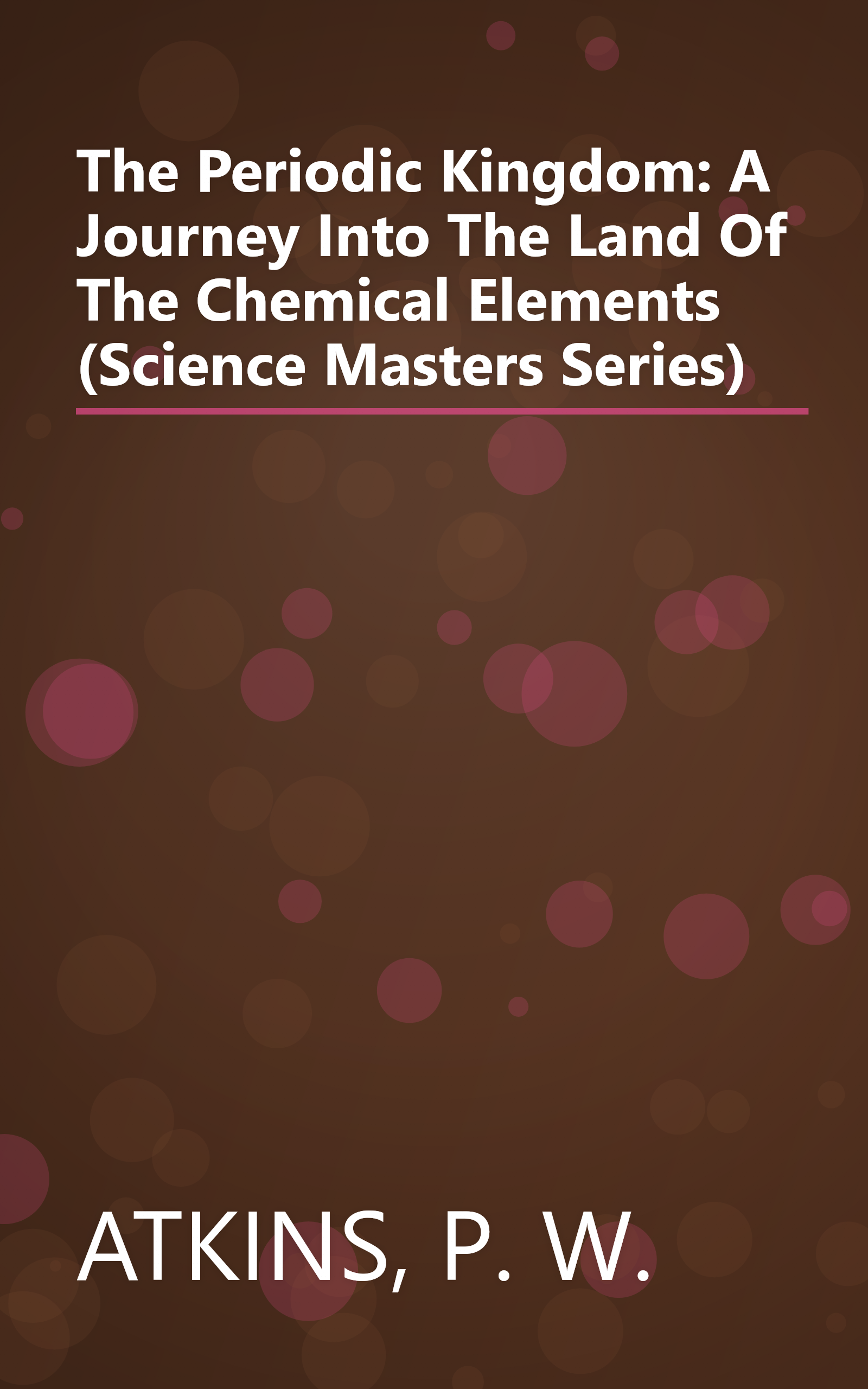 The Periodic Kingdom: A Journey Into The Land Of The Chemical Elements (Science Masters Series) book cover