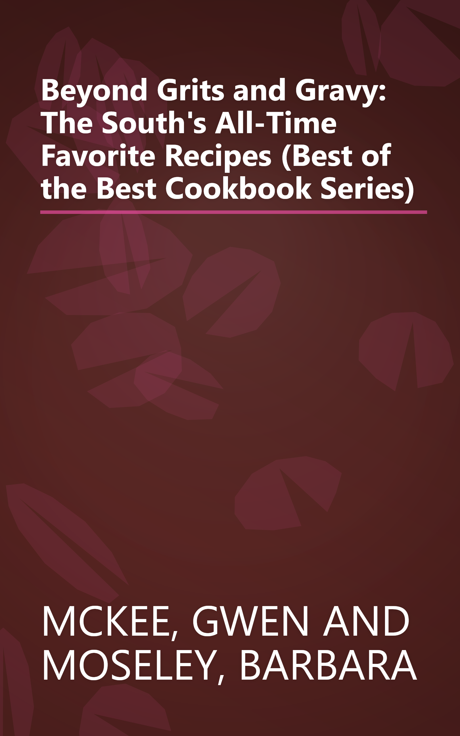 Beyond Grits and Gravy: The South's All-Time Favorite Recipes (Best of the Best Cookbook Series) book cover