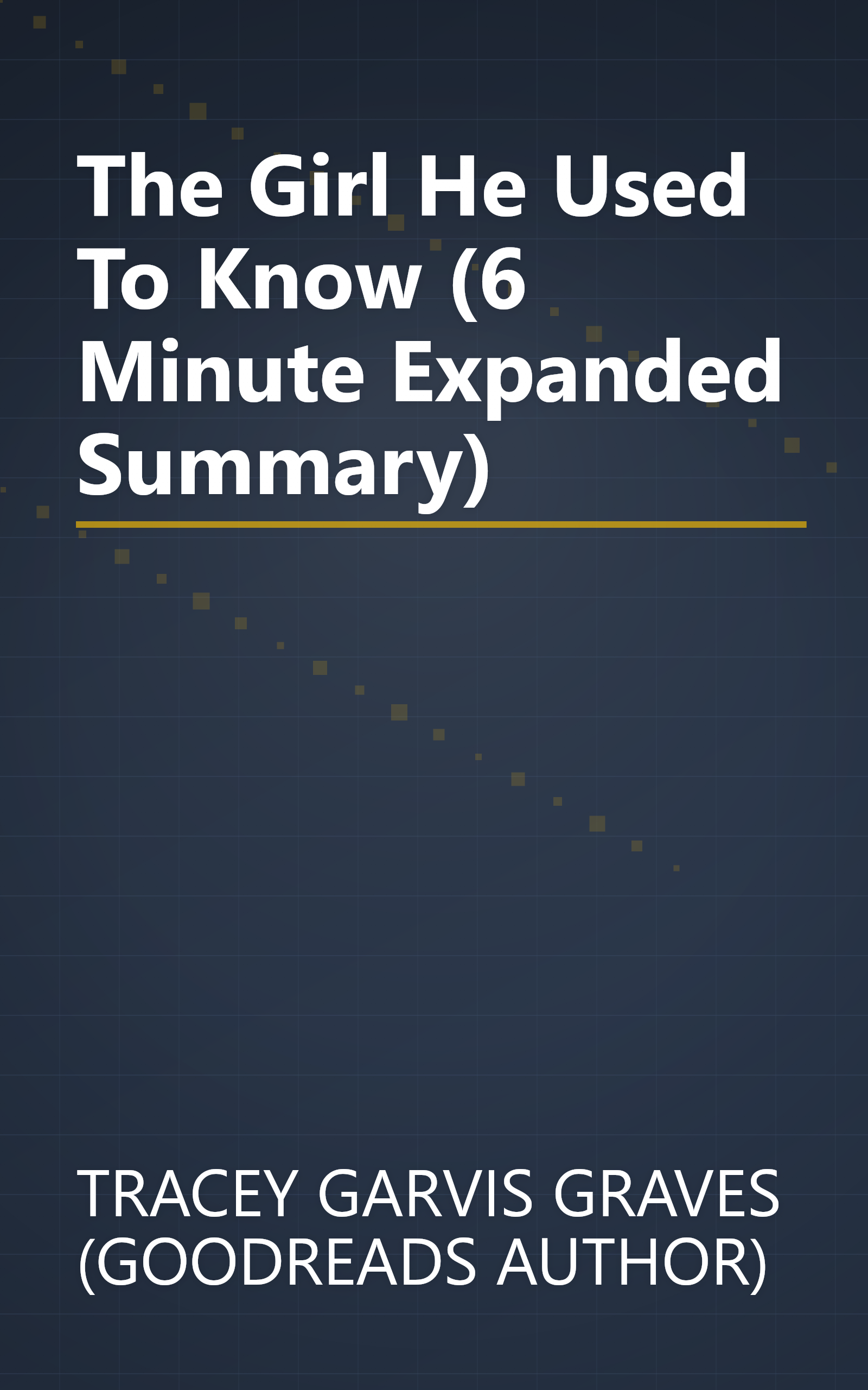 The Girl He Used To Know (6 Minute   Expanded Summary) book cover
