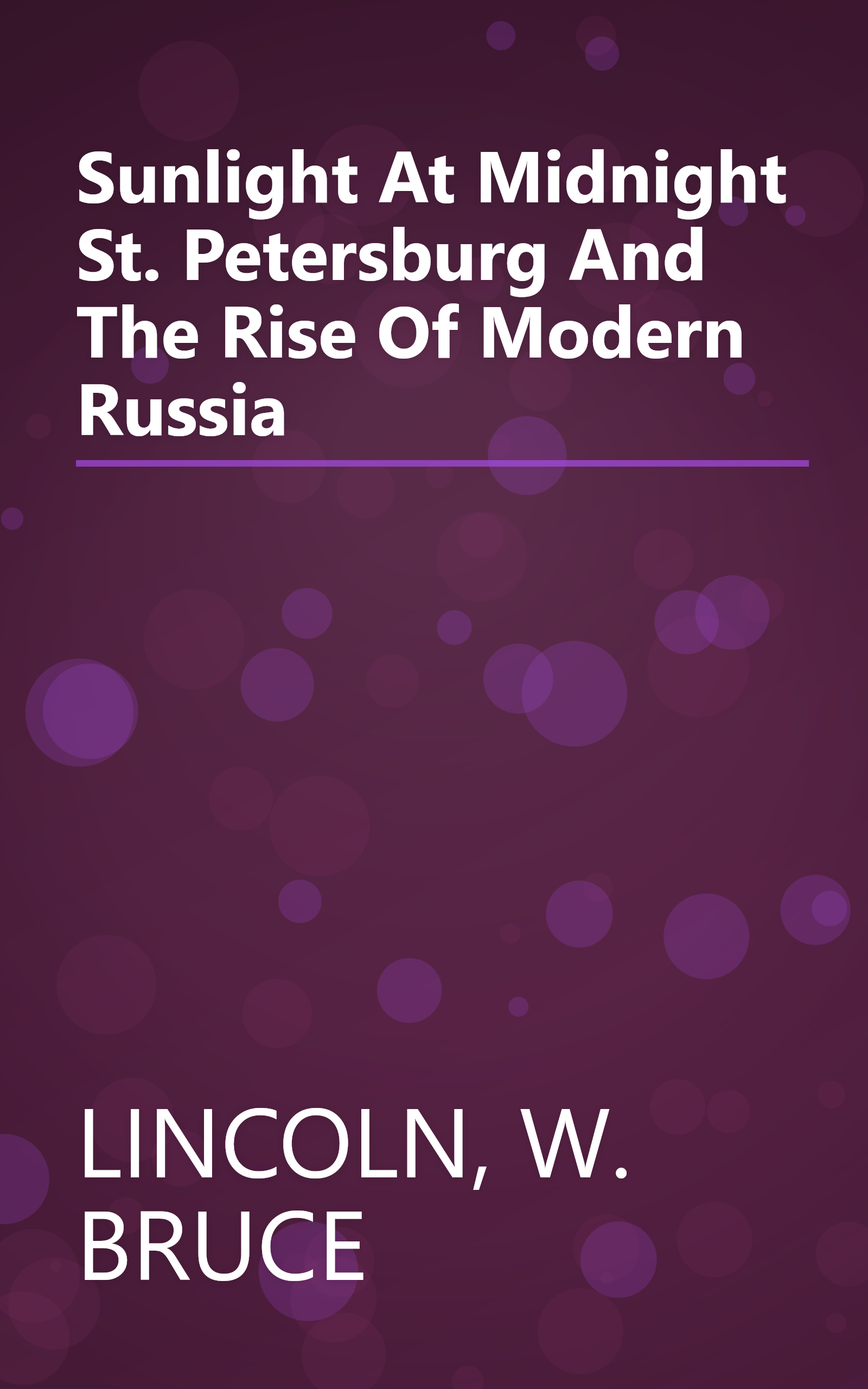 Sunlight At Midnight St. Petersburg And The Rise Of Modern Russia book cover
