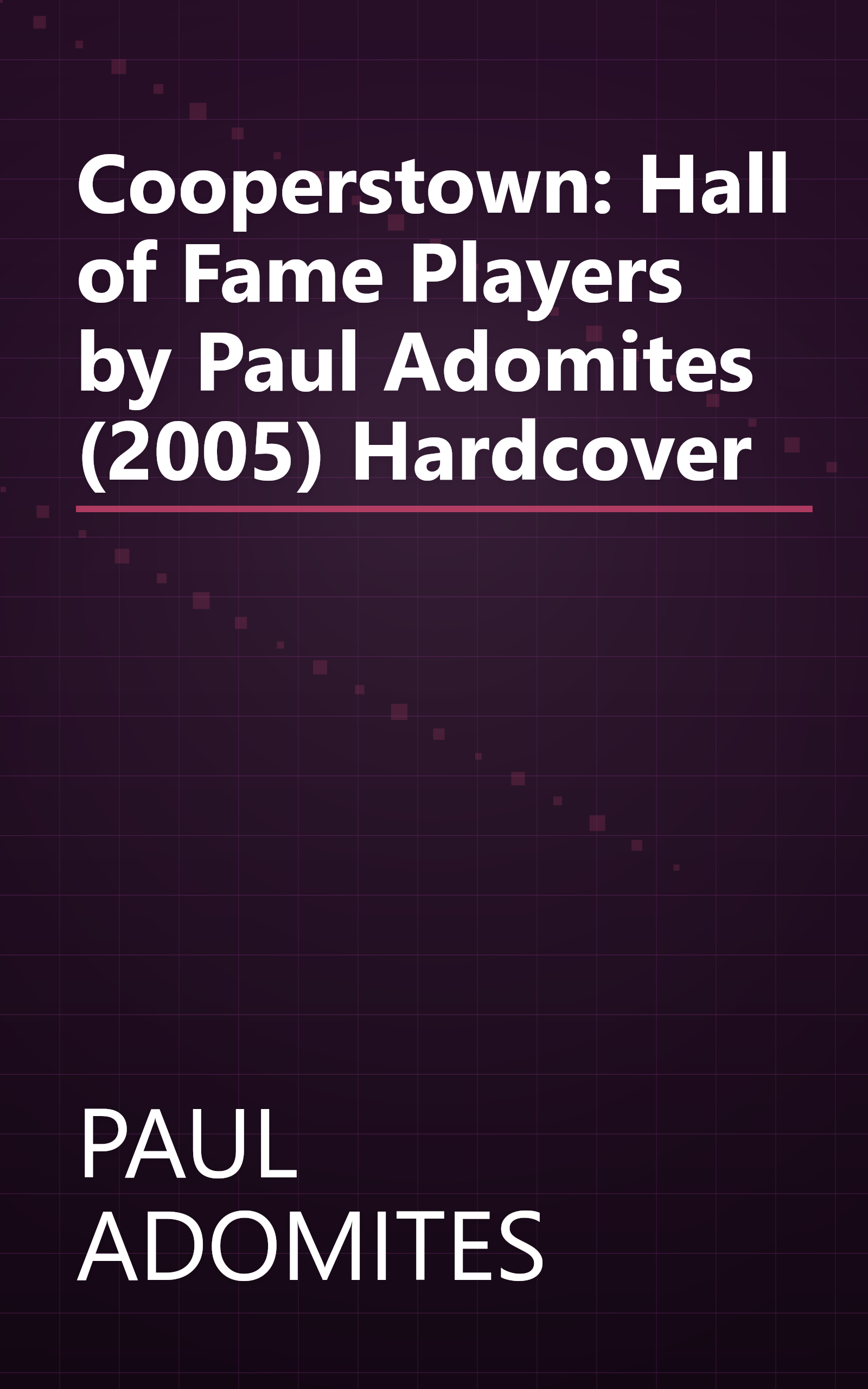 Cooperstown: Hall of Fame Players by Paul Adomites (2005) Hardcover book cover