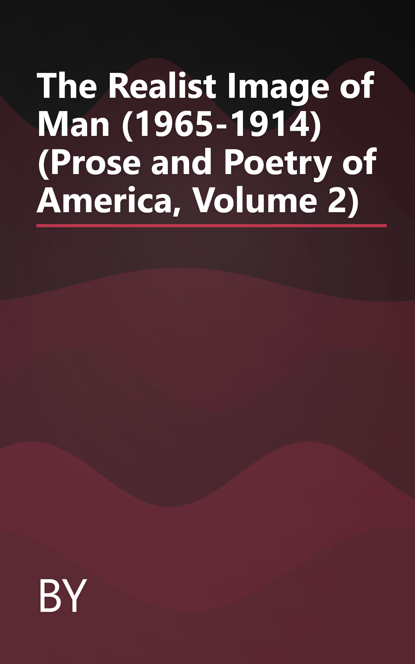 The Realist Image of Man (1965-1914) (Prose and Poetry of America, Volume 2) book cover
