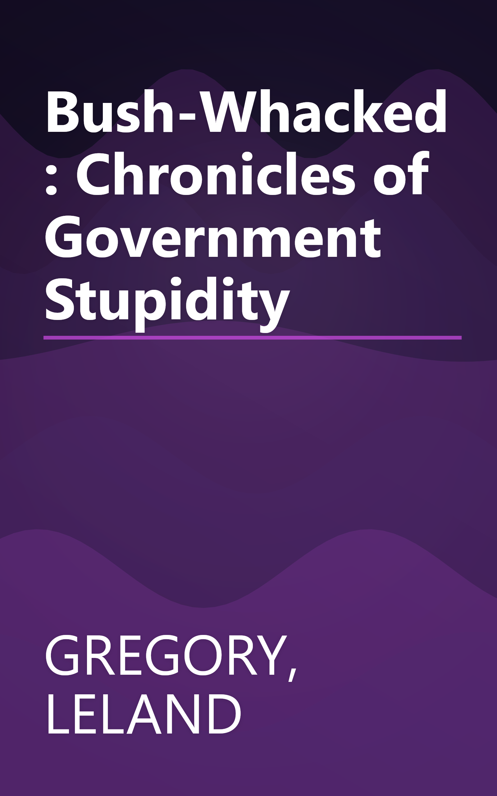 Bush-Whacked: Chronicles of Government Stupidity book cover