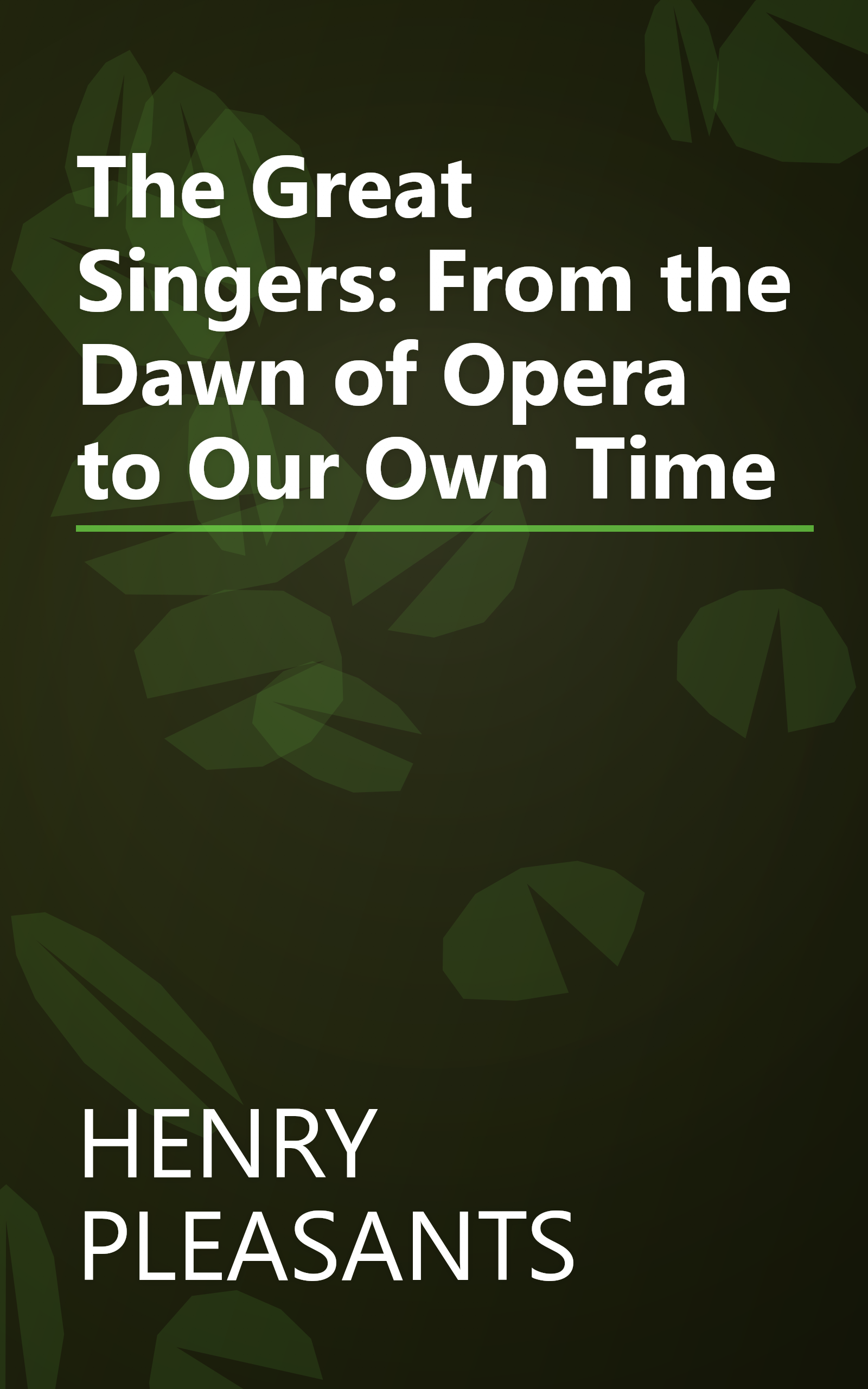 The Great Singers: From the Dawn of Opera to Our Own Time book cover