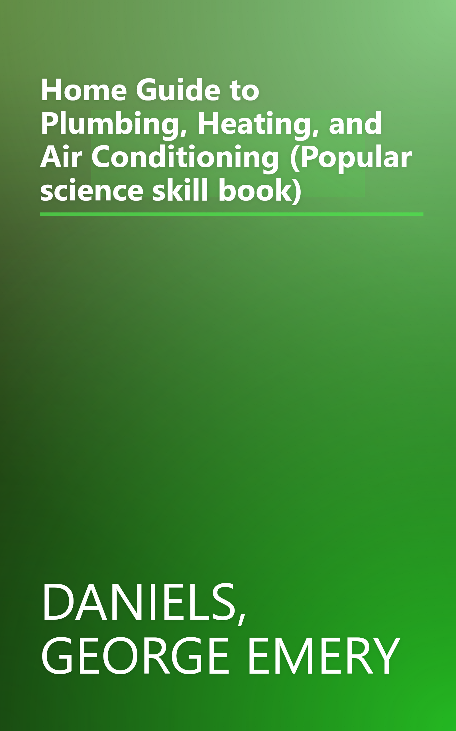Home Guide to Plumbing, Heating, and Air Conditioning (Popular science skill book) book cover