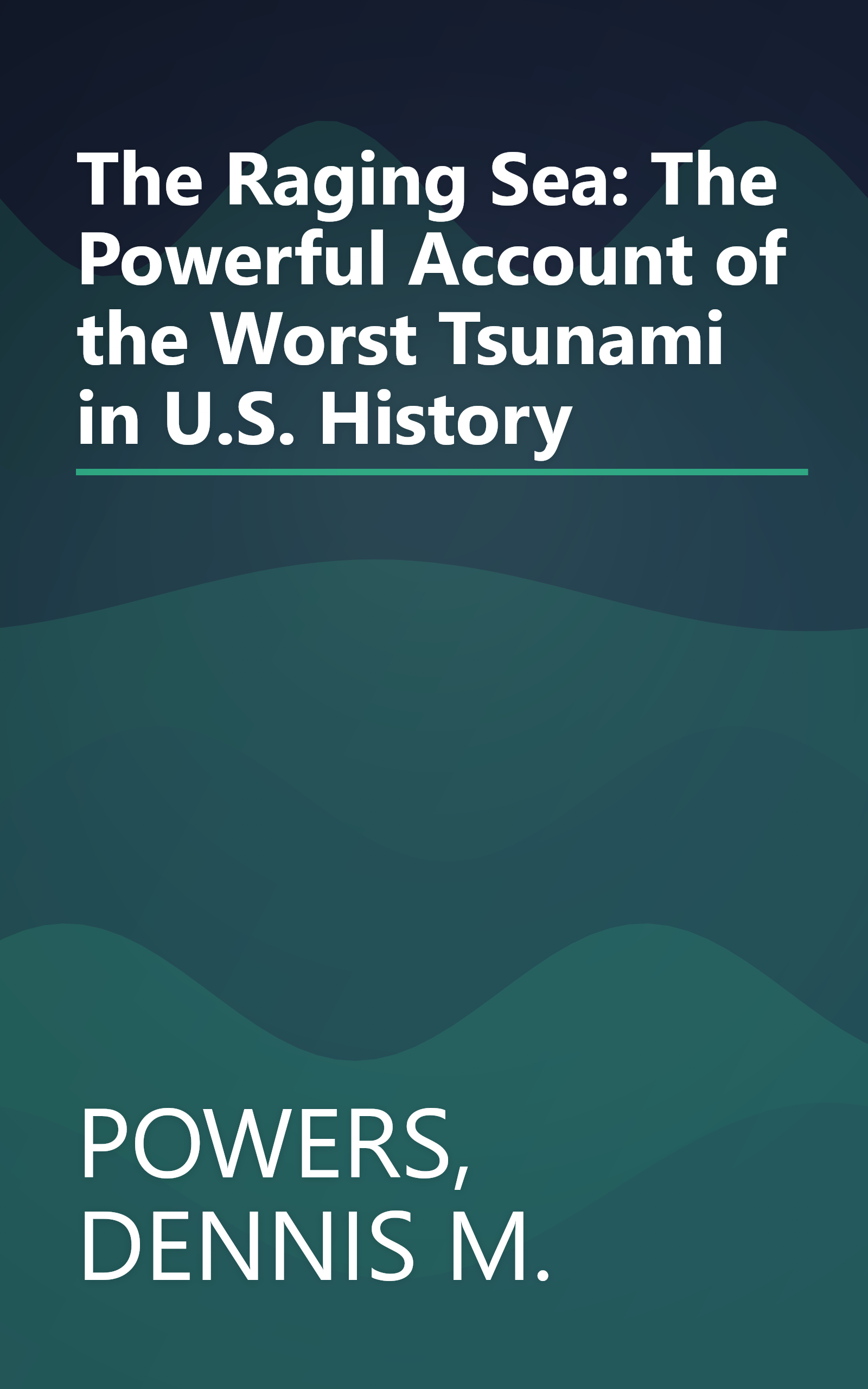 The Raging Sea: The Powerful Account of the Worst Tsunami in U.S. History book cover