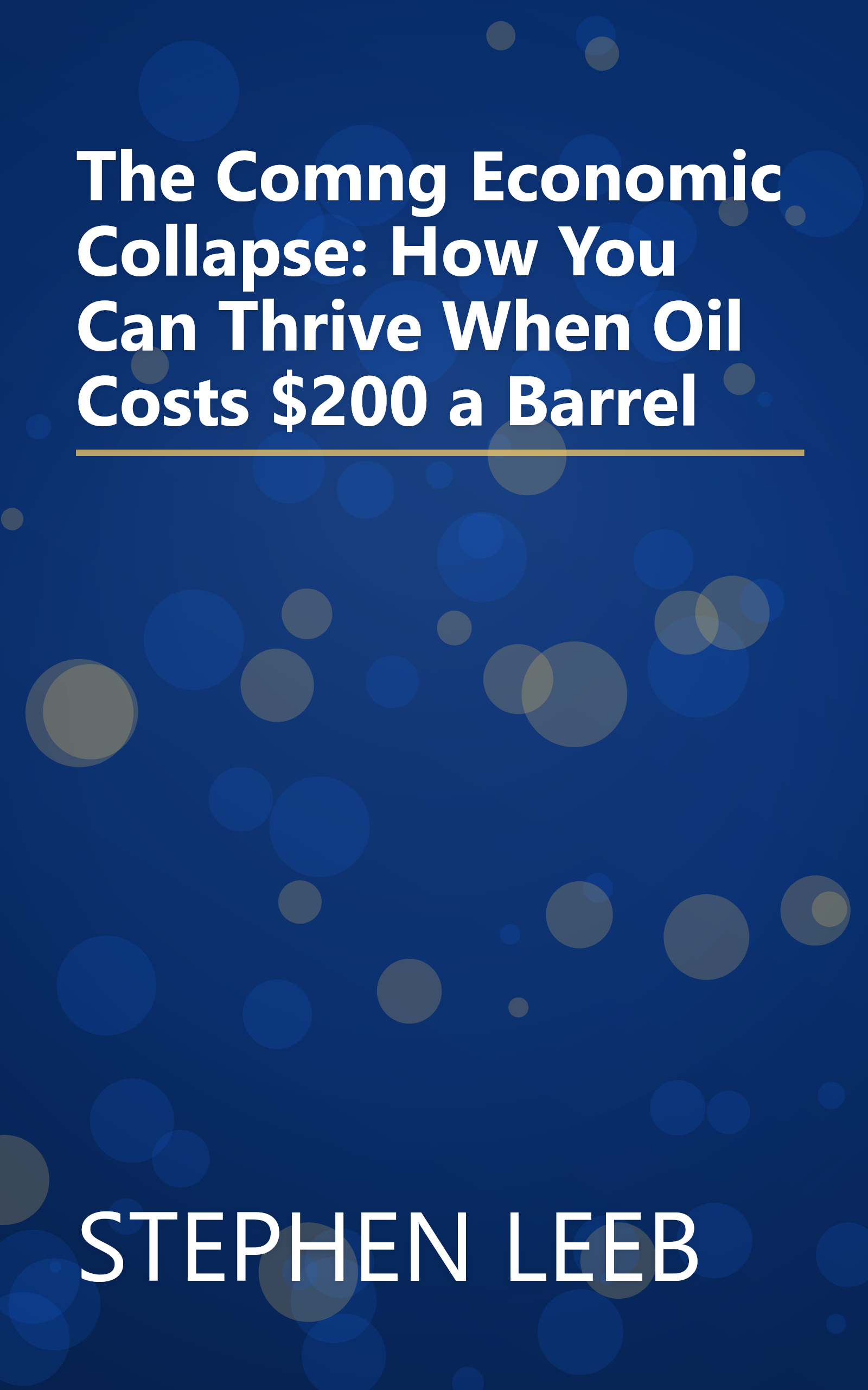 The Comng Economic Collapse: How You Can Thrive When Oil Costs $200 a Barrel book cover