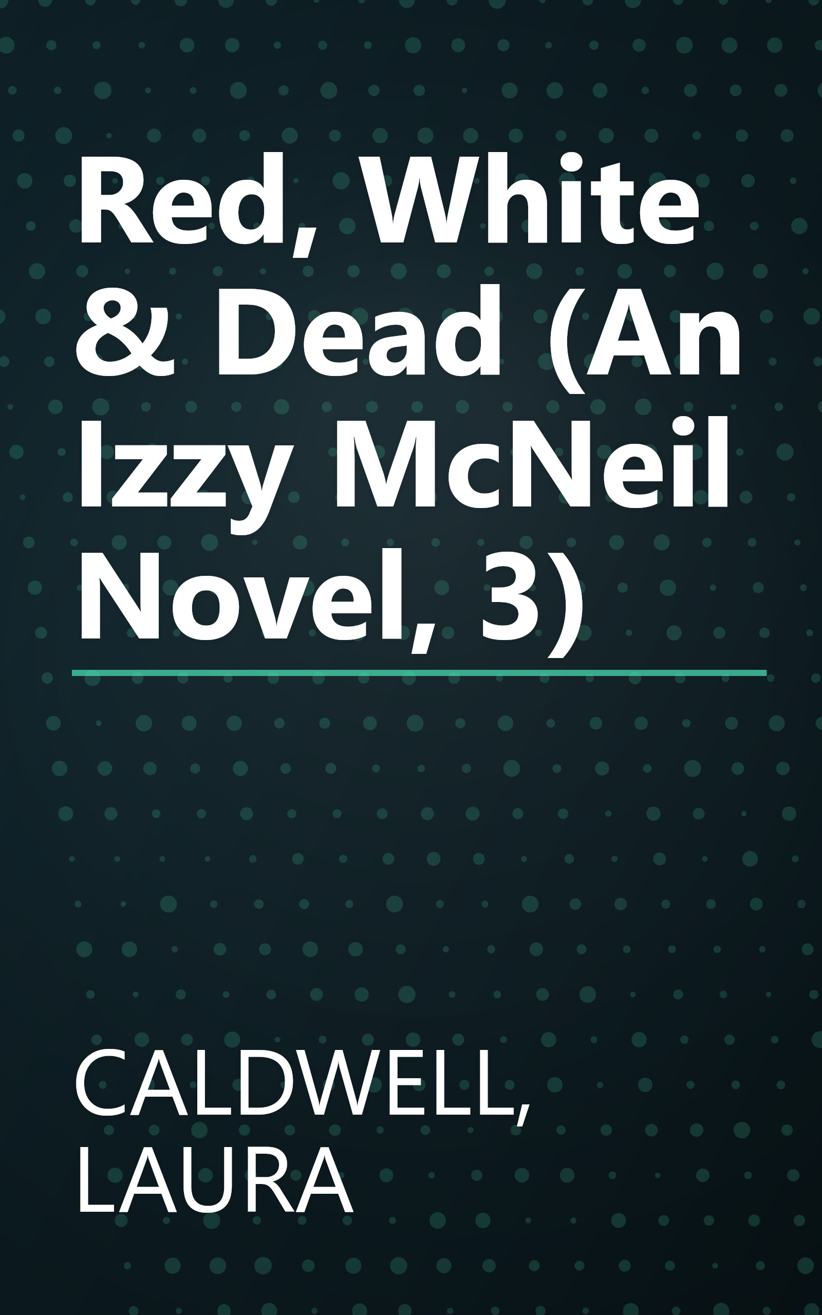 Red, White & Dead (An Izzy McNeil Novel, 3) book cover