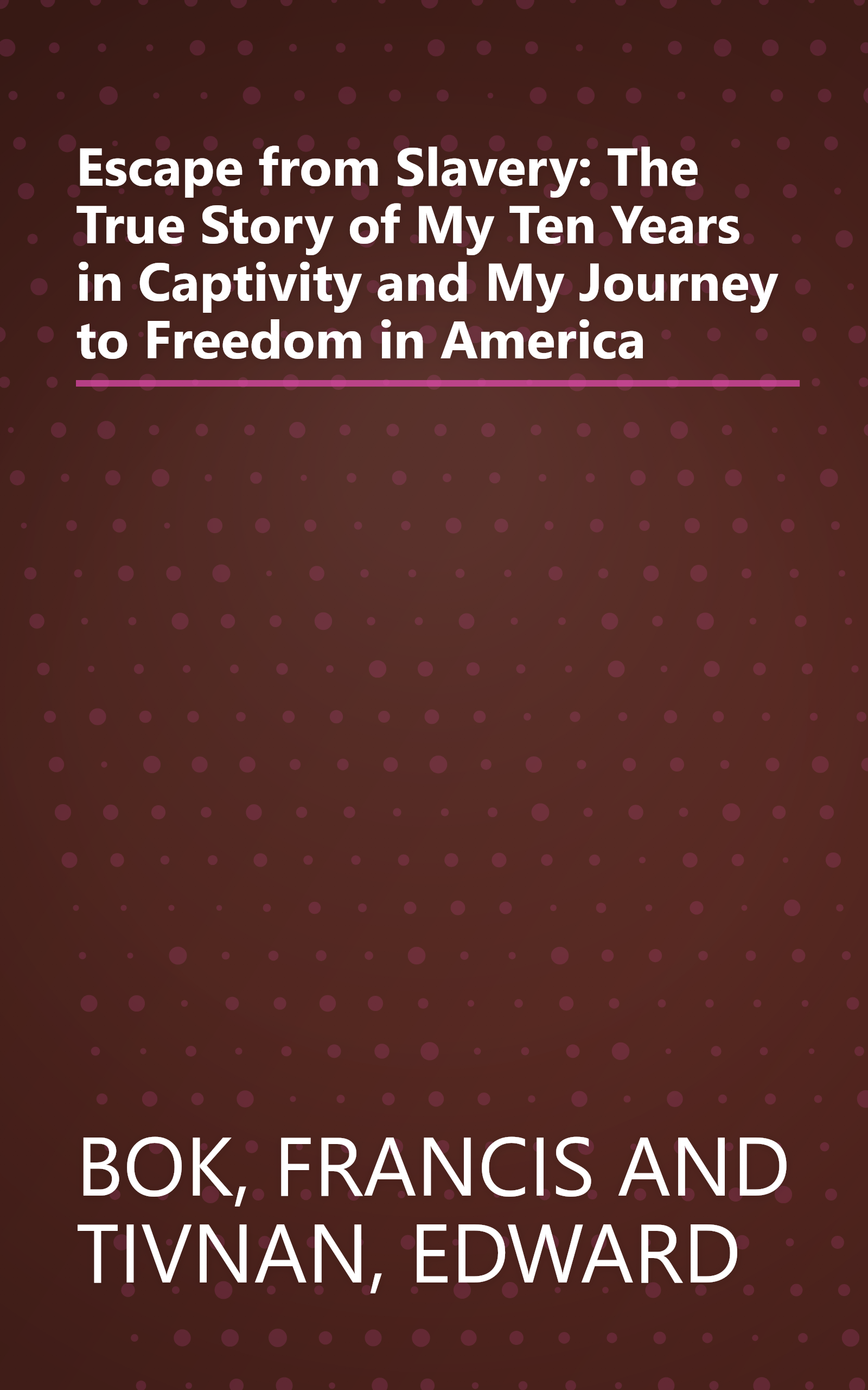 Escape from Slavery: The True Story of My Ten Years in Captivity and My Journey to Freedom in America book cover