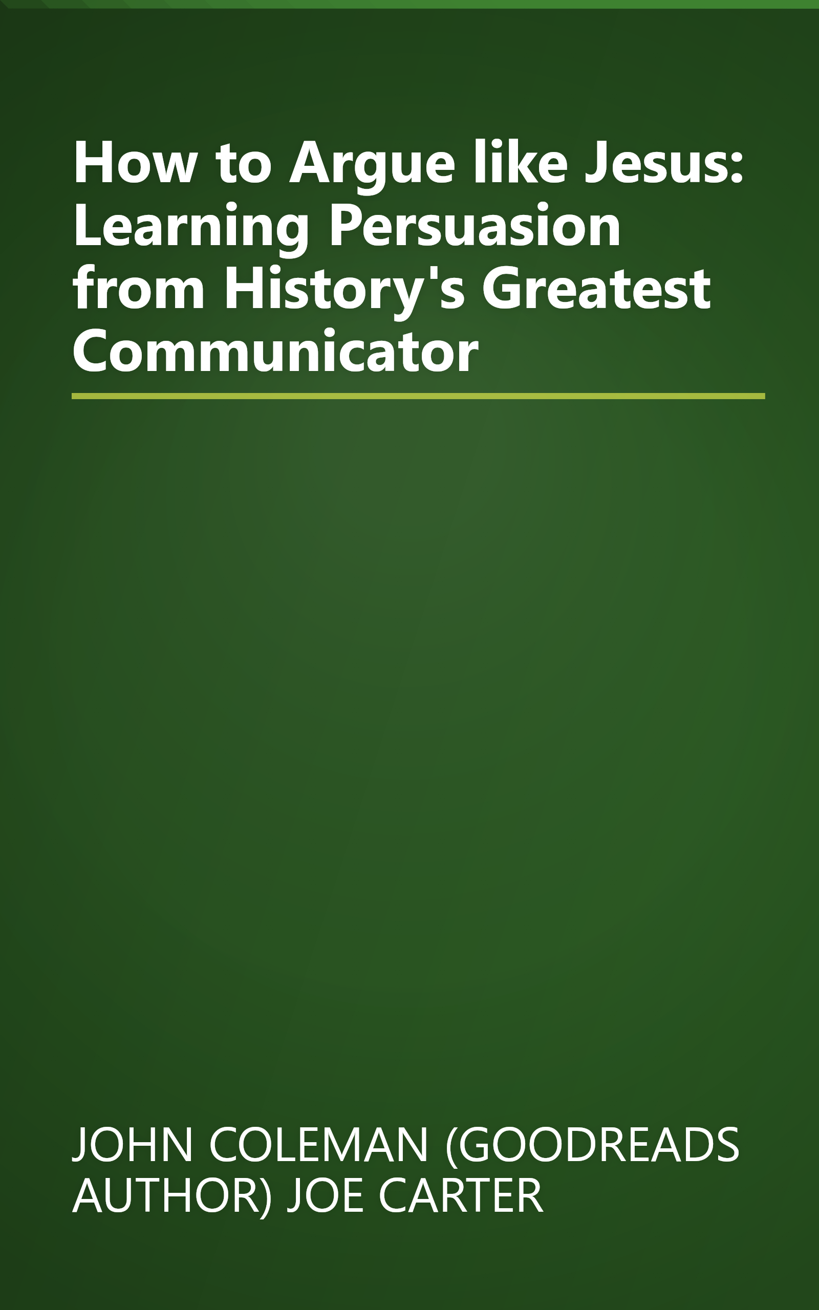 How to Argue like Jesus: Learning Persuasion from History's Greatest Communicator book cover