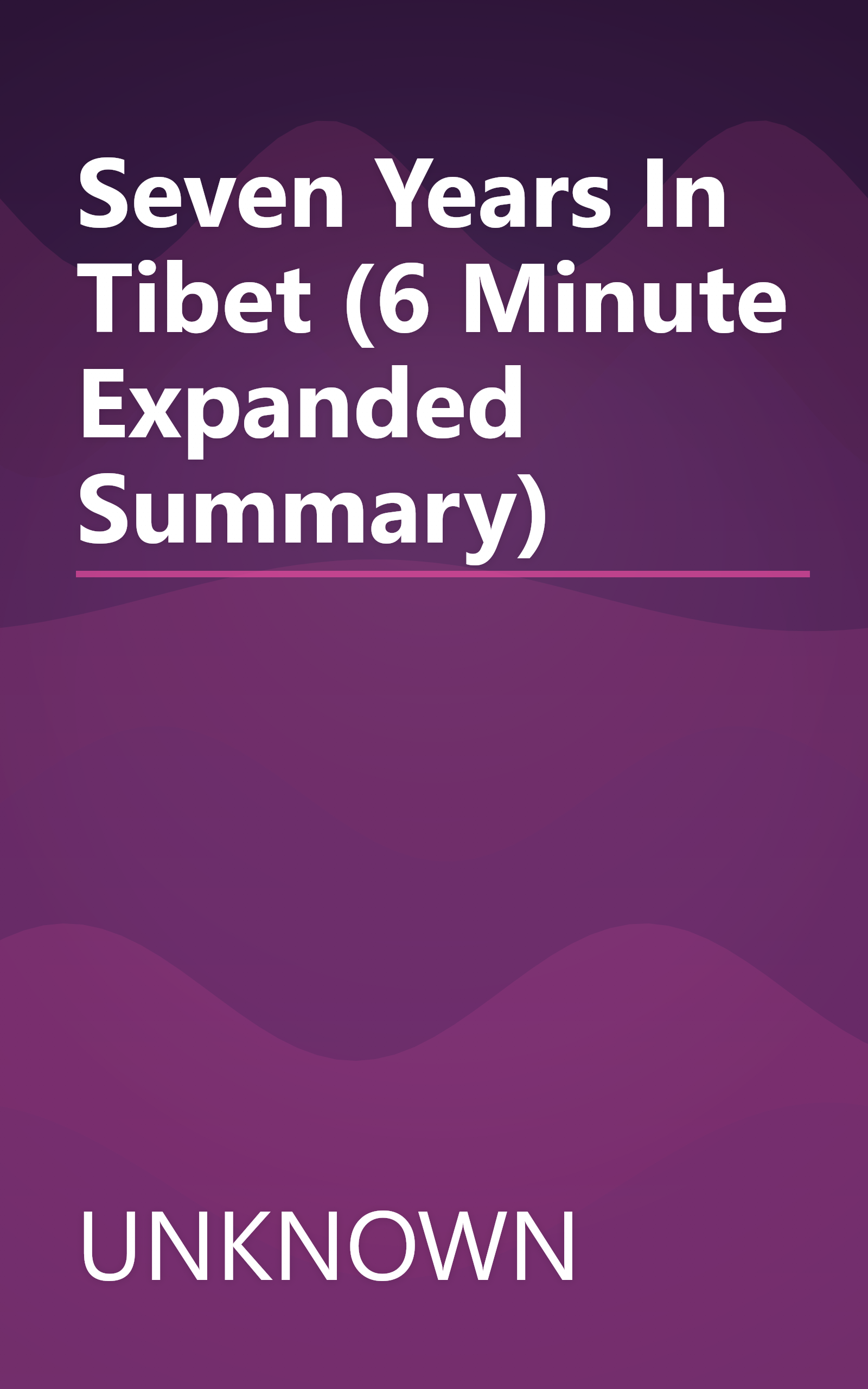 Seven Years In Tibet (6 Minute   Expanded Summary) book cover