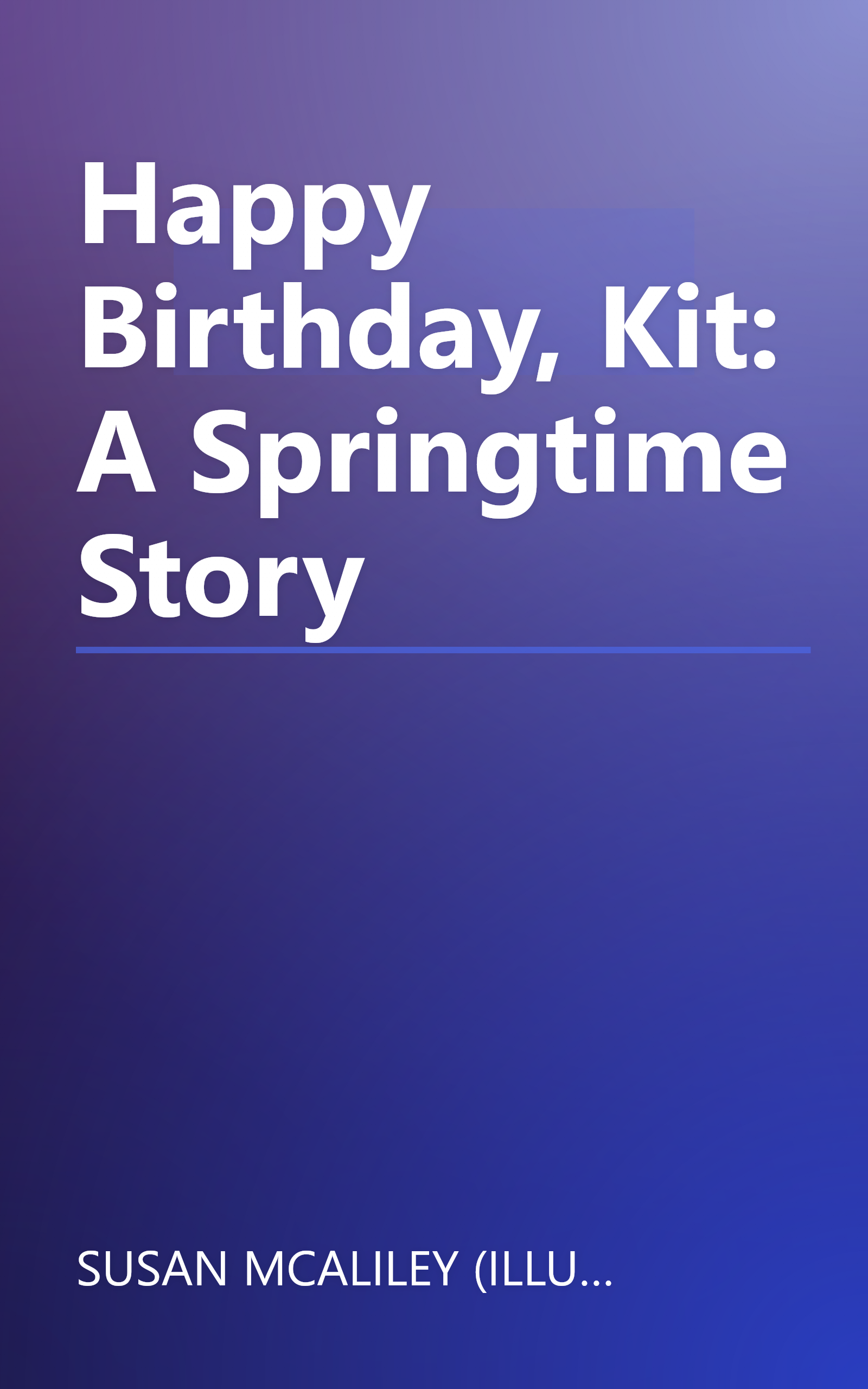 Happy Birthday, Kit: A Springtime Story book cover