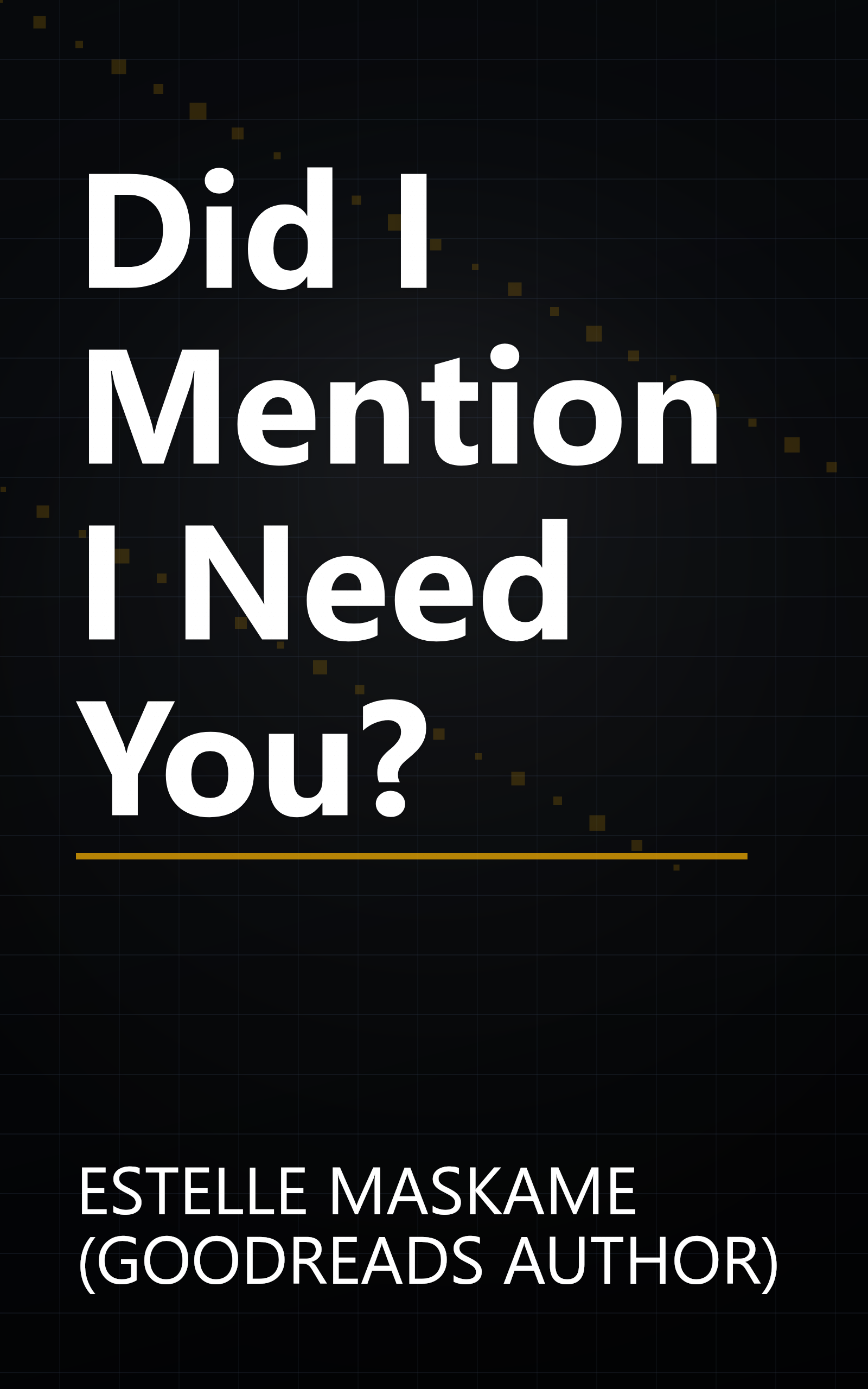 Did I Mention I Need You? book cover
