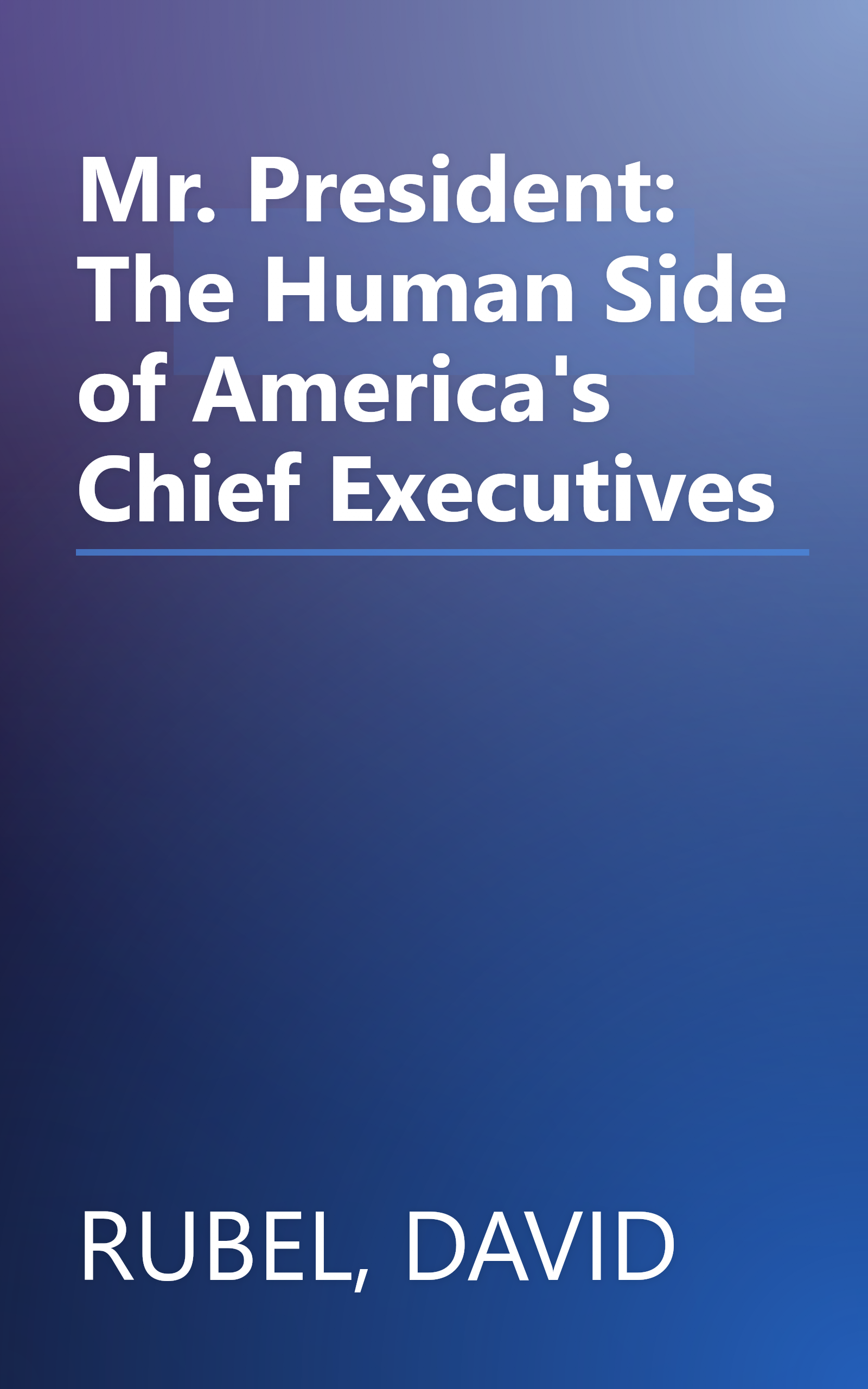 Mr. President: The Human Side of America's Chief Executives book cover