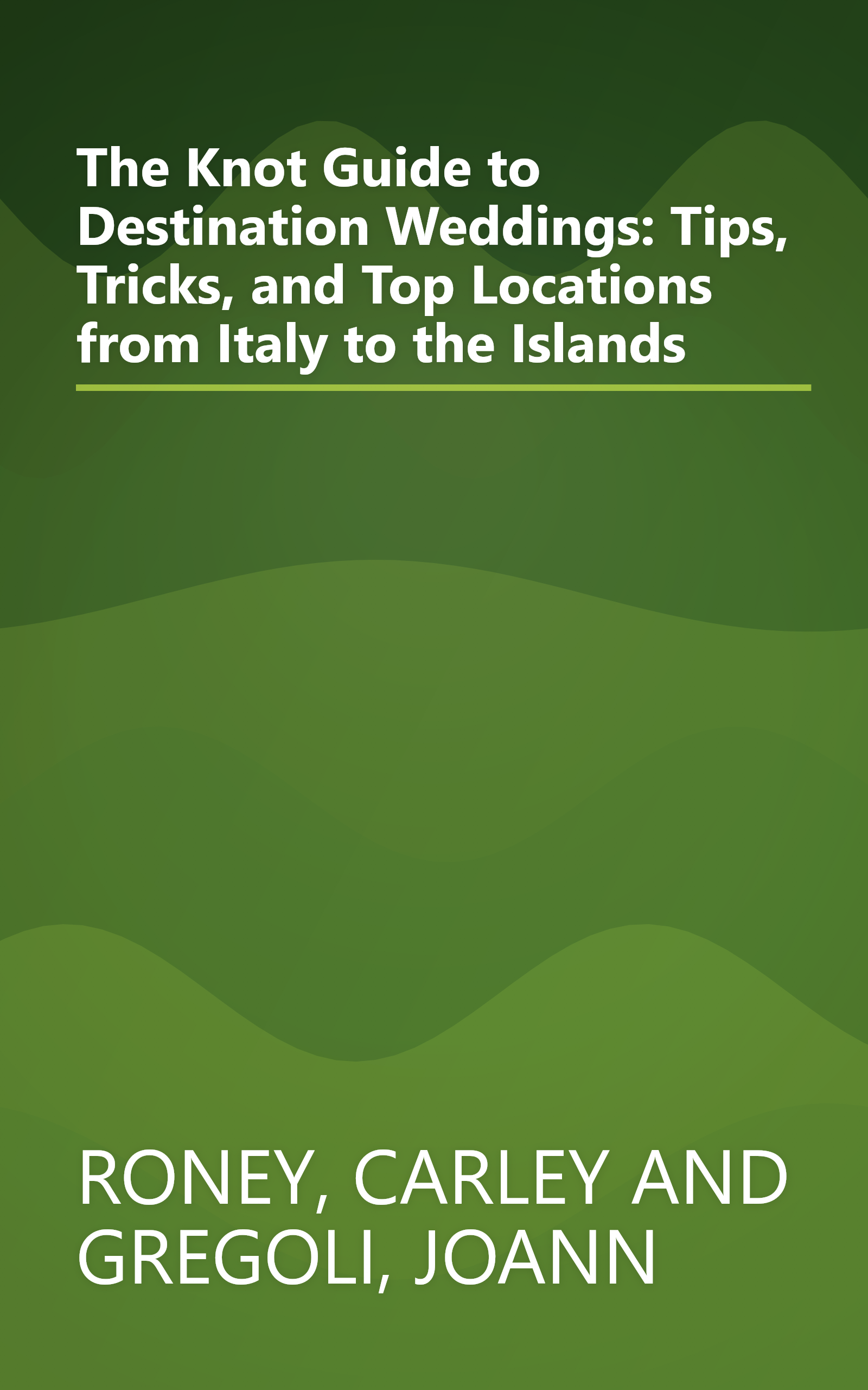 The Knot Guide to Destination Weddings: Tips, Tricks, and Top Locations from Italy to the Islands book cover