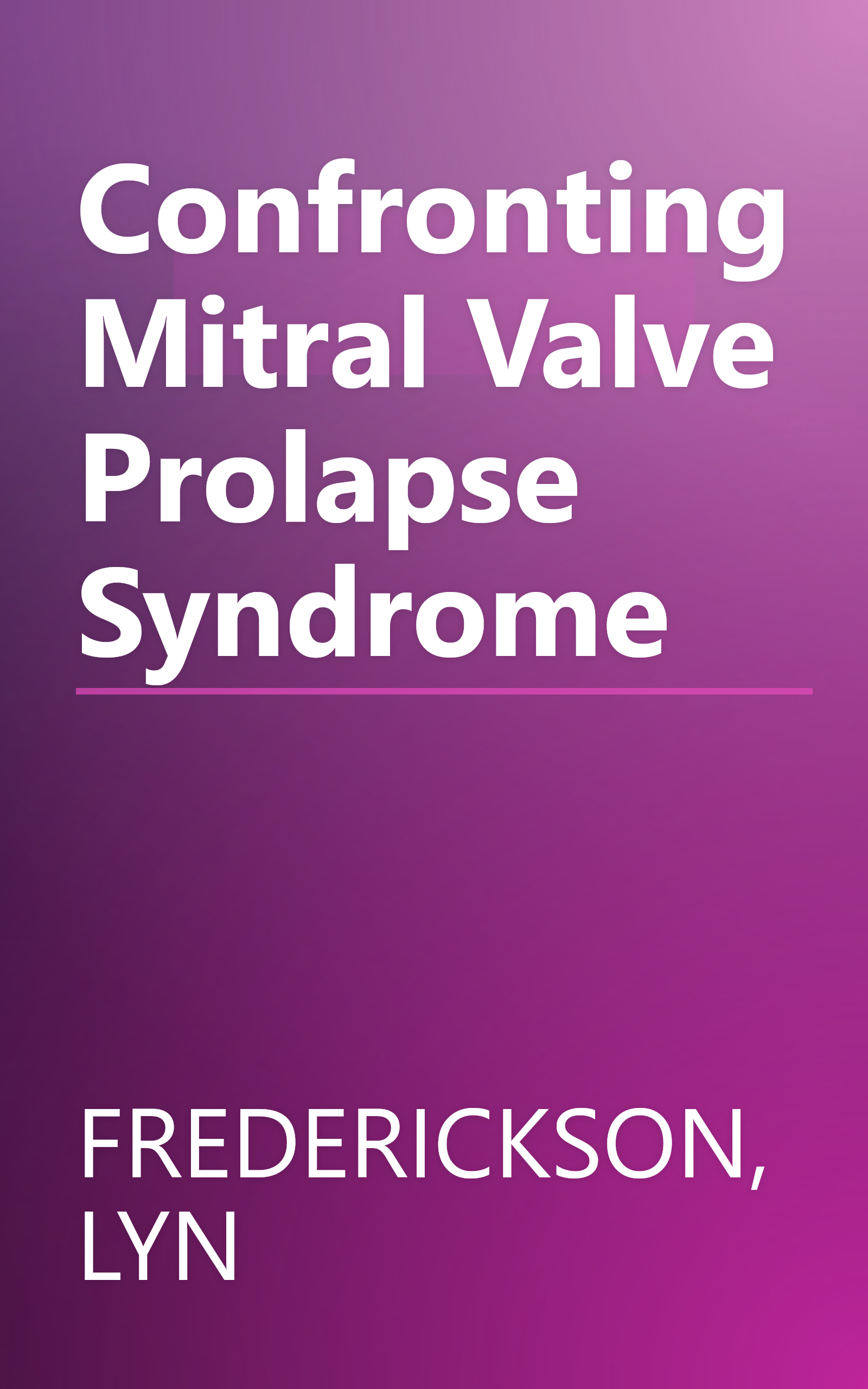 Confronting Mitral Valve Prolapse Syndrome book cover