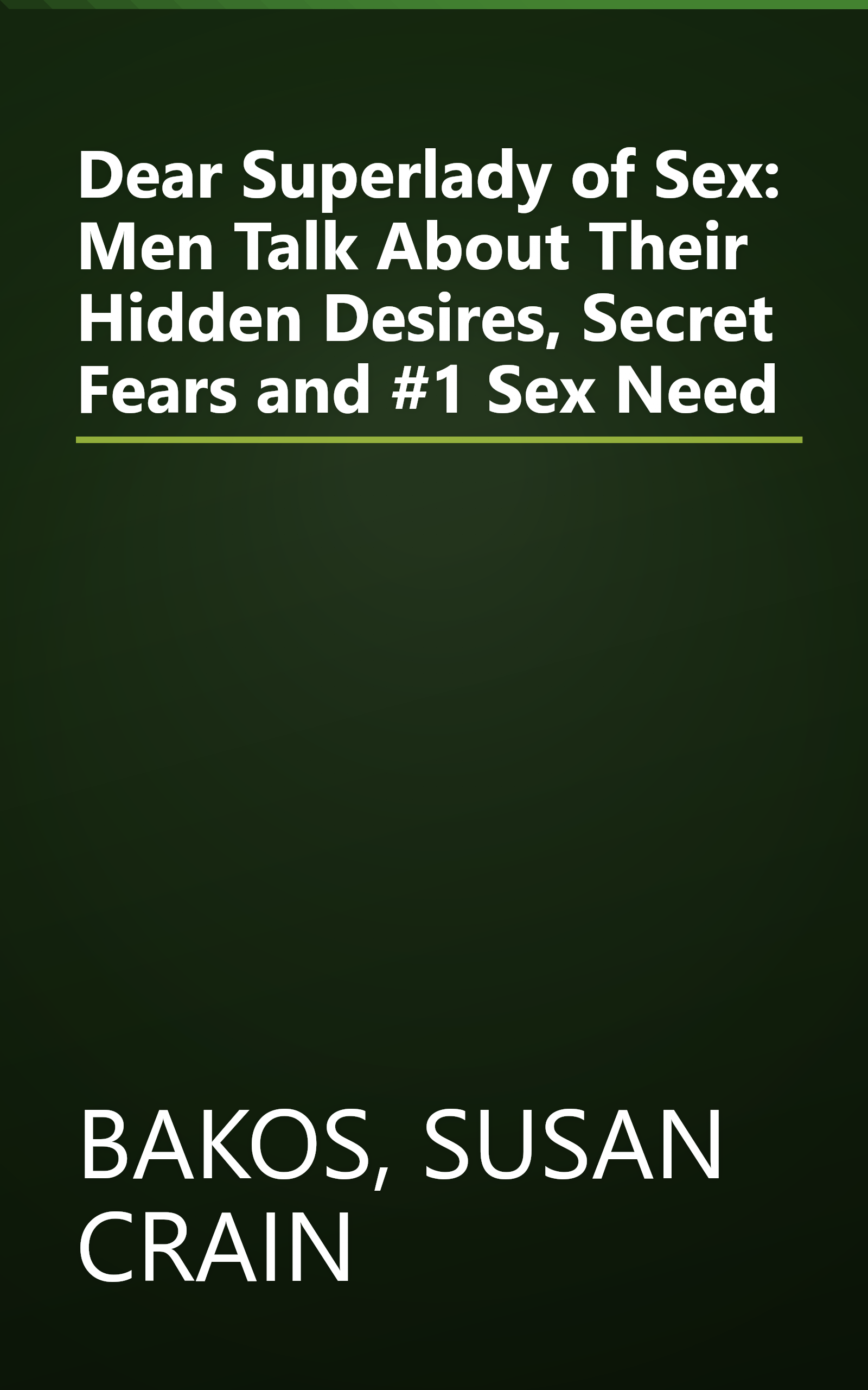 Dear Superlady of Sex: Men Talk About Their Hidden Desires, Secret Fears and #1 Sex Need book cover