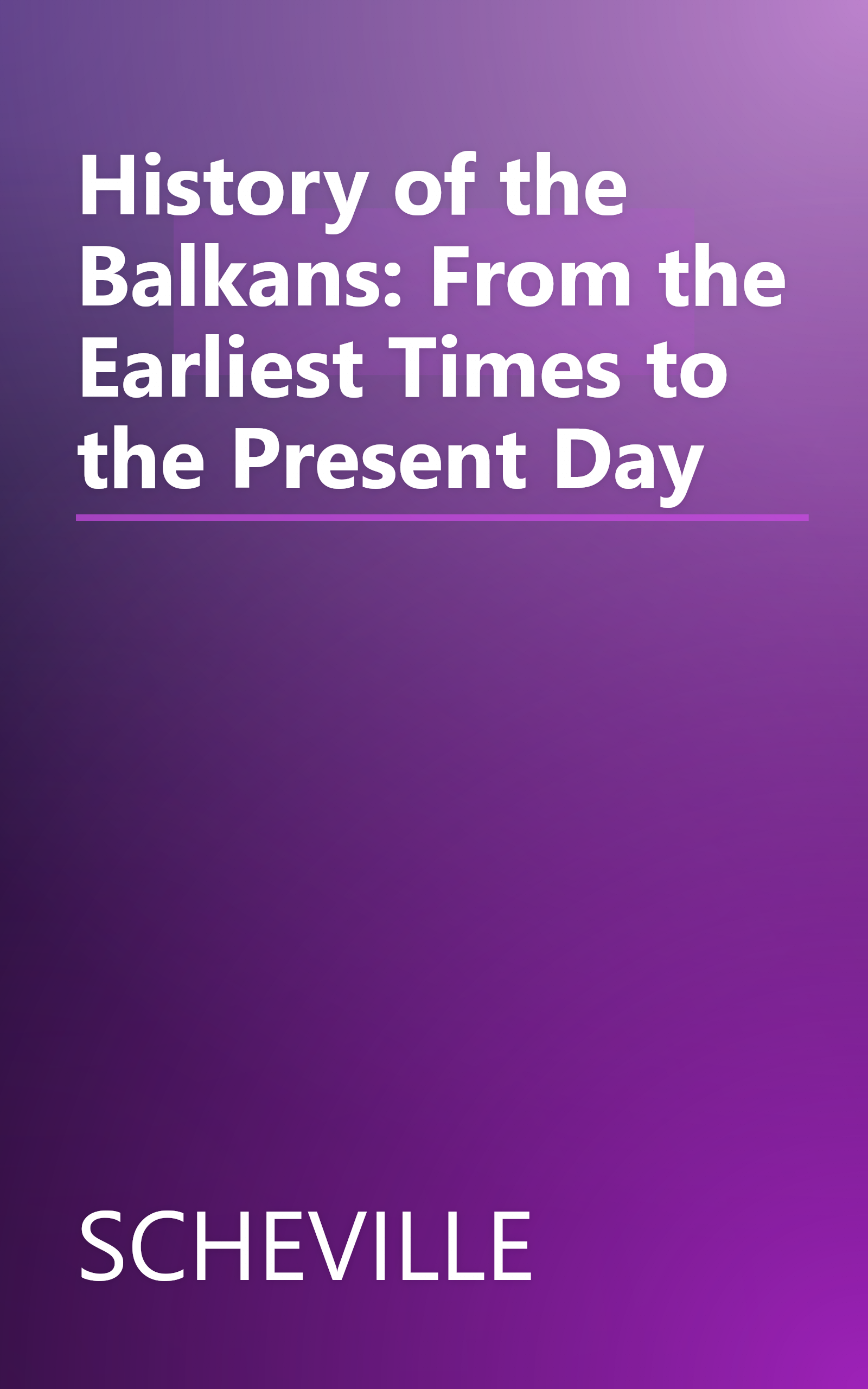 History of the Balkans: From the Earliest Times to the Present Day book cover