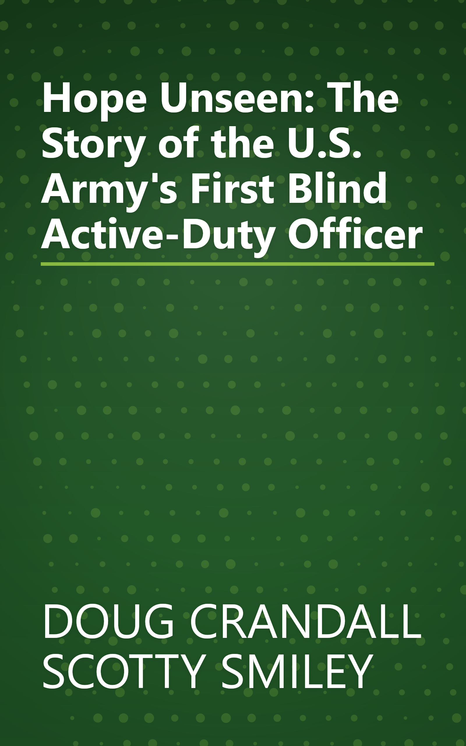 Hope Unseen: The Story of the U.S. Army's First Blind Active-Duty Officer book cover