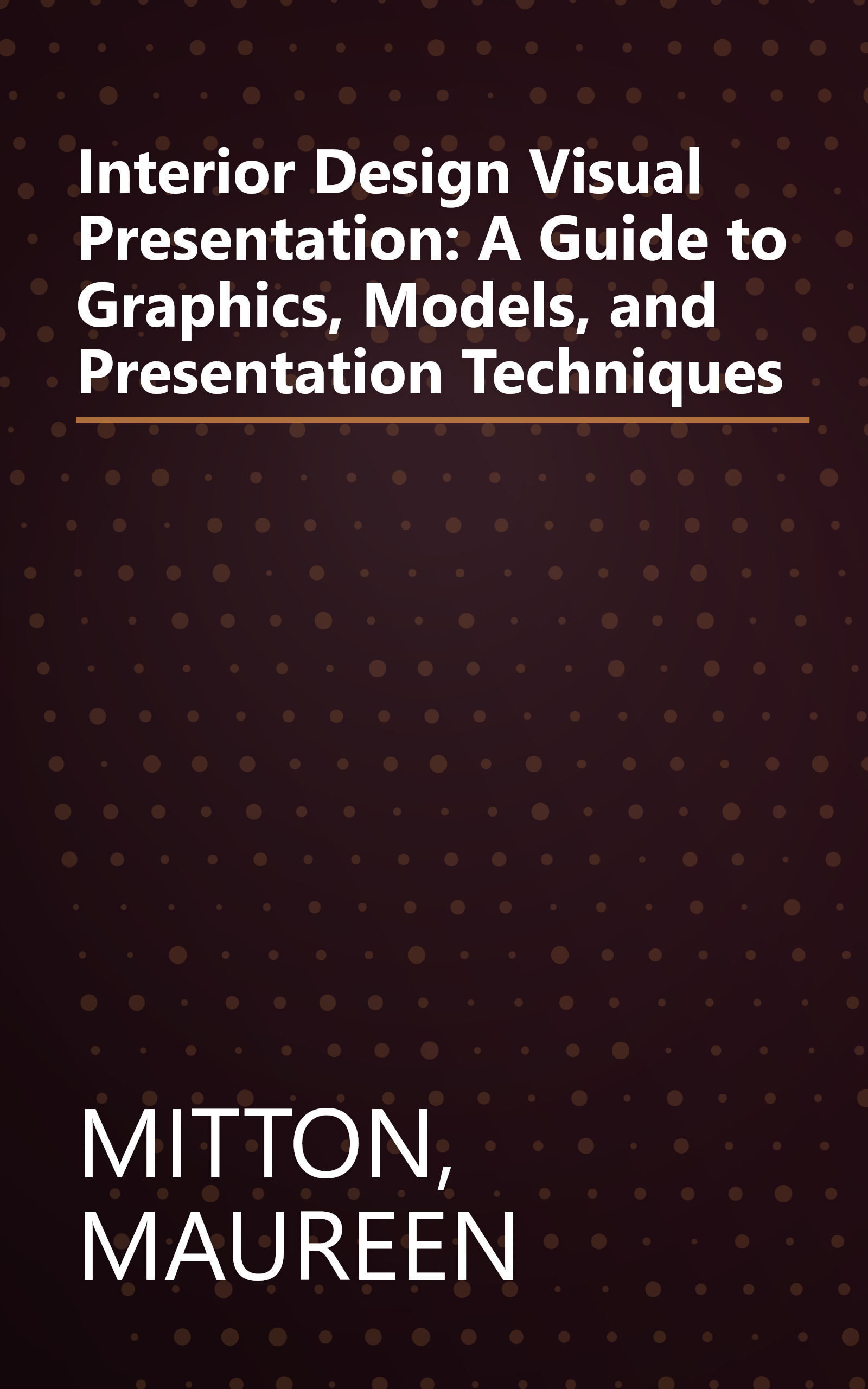 Interior Design Visual Presentation: A Guide to Graphics, Models, and Presentation Techniques book cover