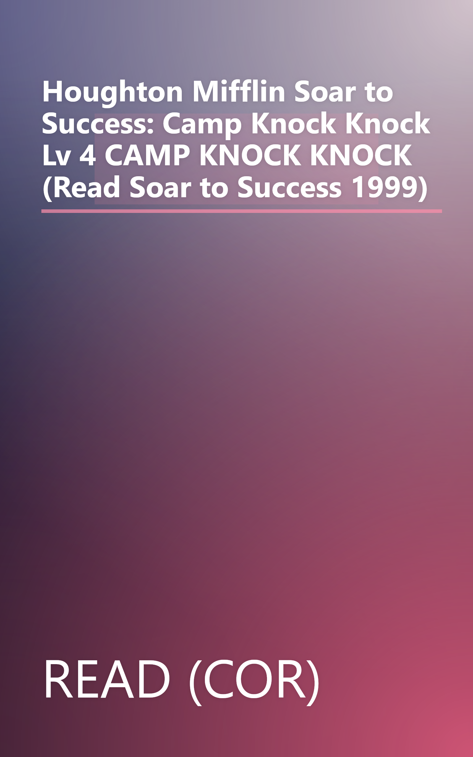 Houghton Mifflin Soar to Success: Camp Knock Knock Lv 4 CAMP KNOCK KNOCK (Read Soar to Success 1999) book cover